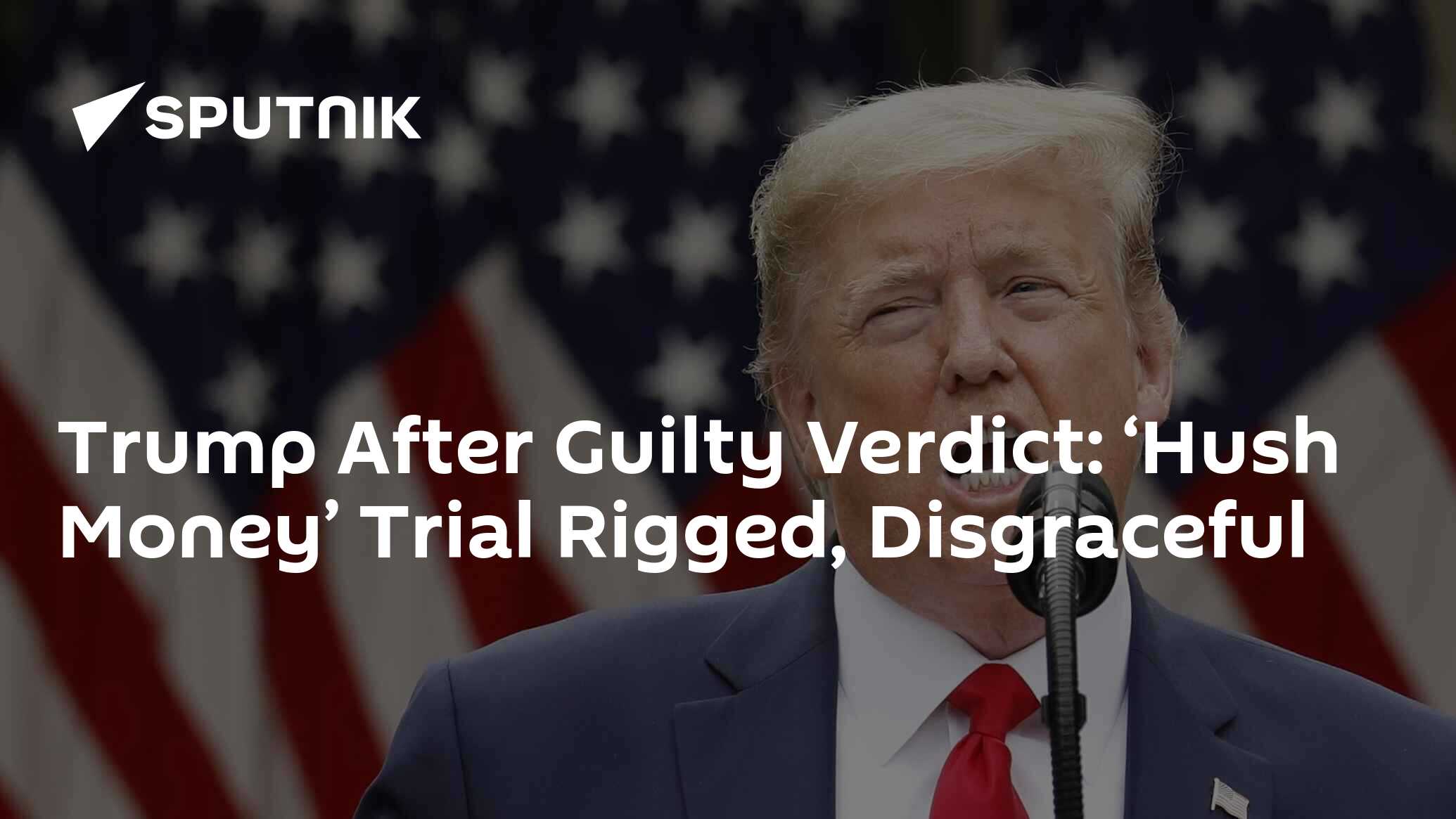 Trump ‘hush Money Trial Rigged Disgraceful After Guilty Verdict