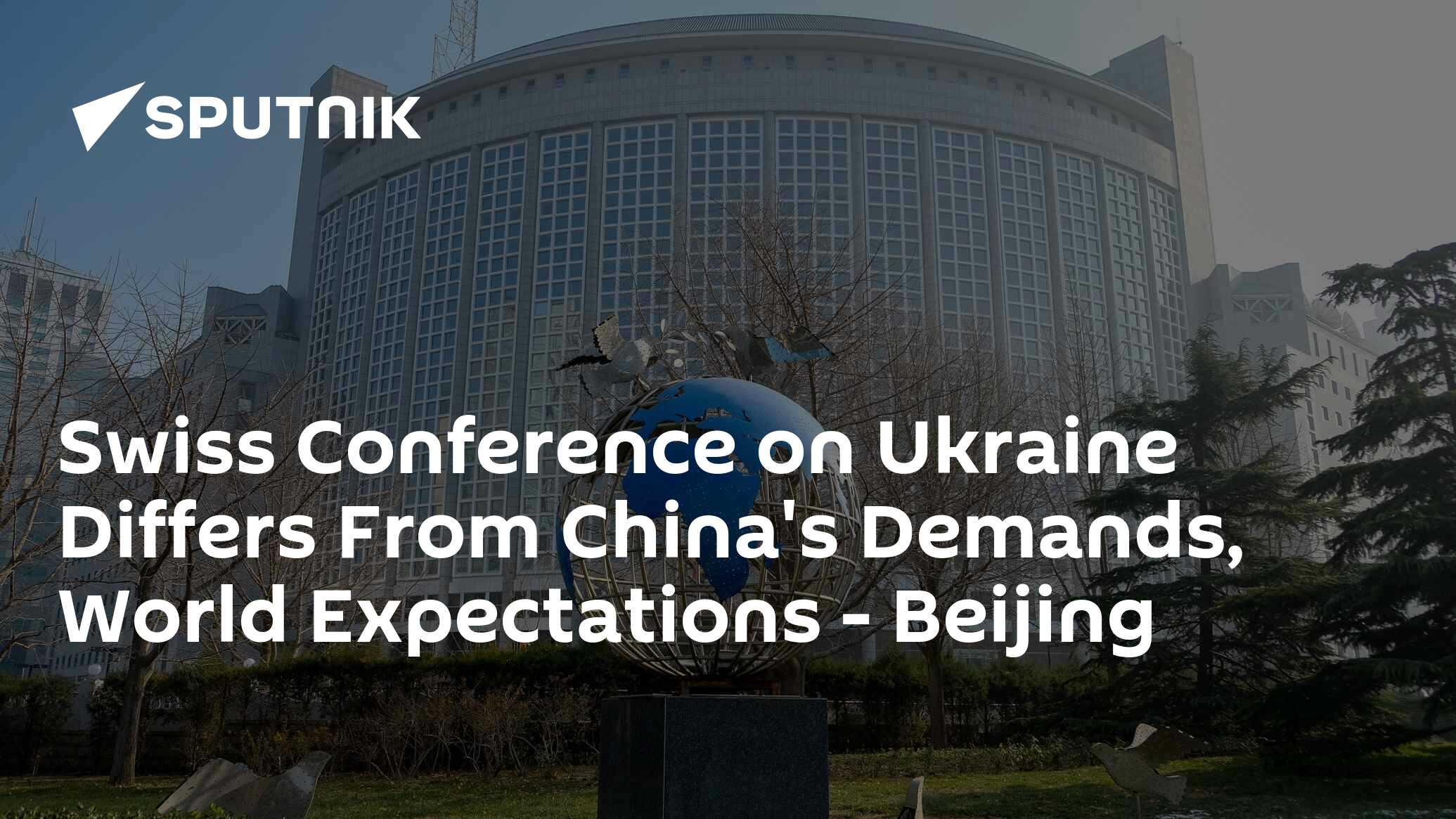 Swiss Conference on Ukraine Differs From China's Demands, World ...