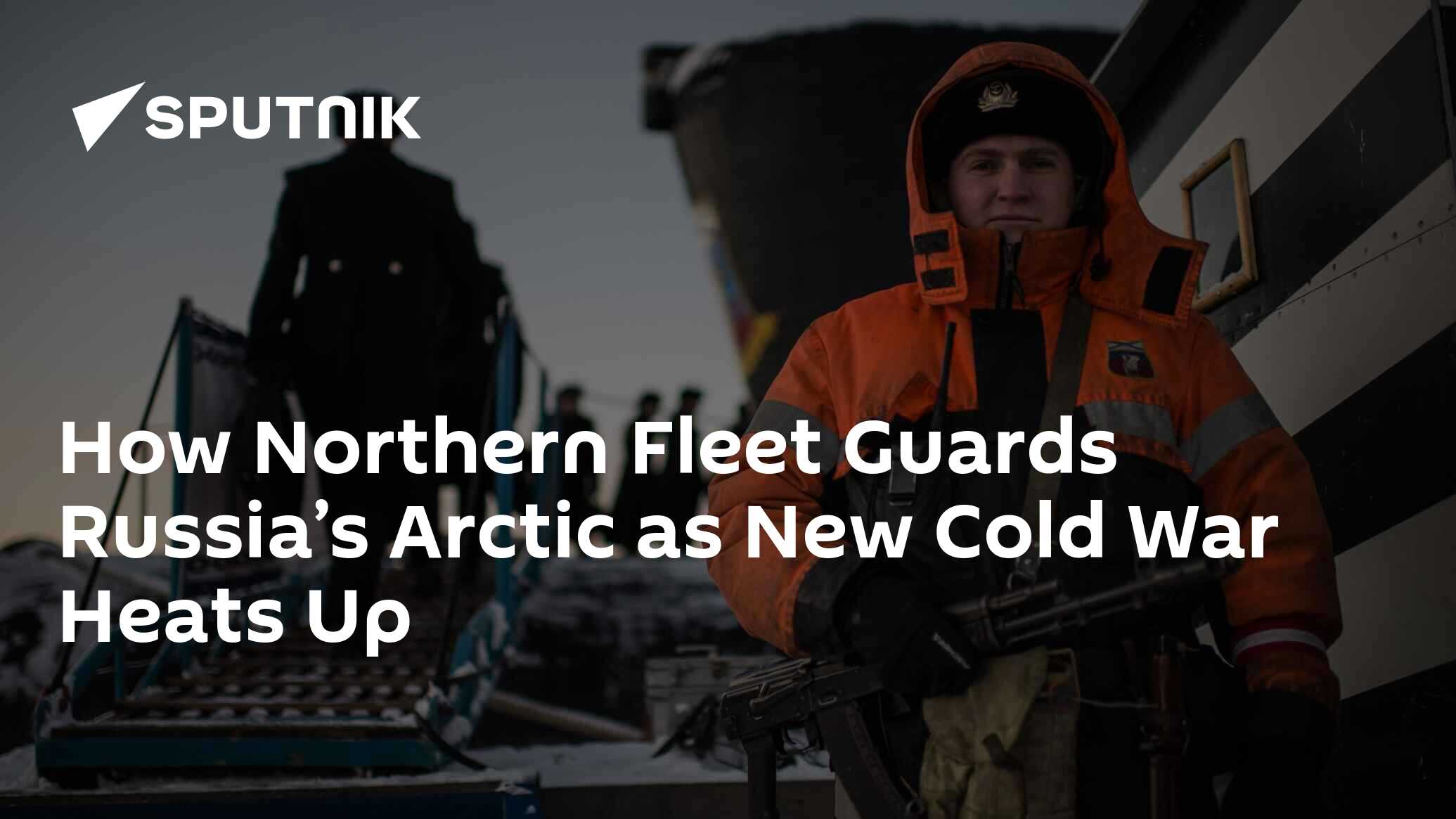 How Northern Fleet Guards Russia’s Arctic as New Cold War Heats Up ...