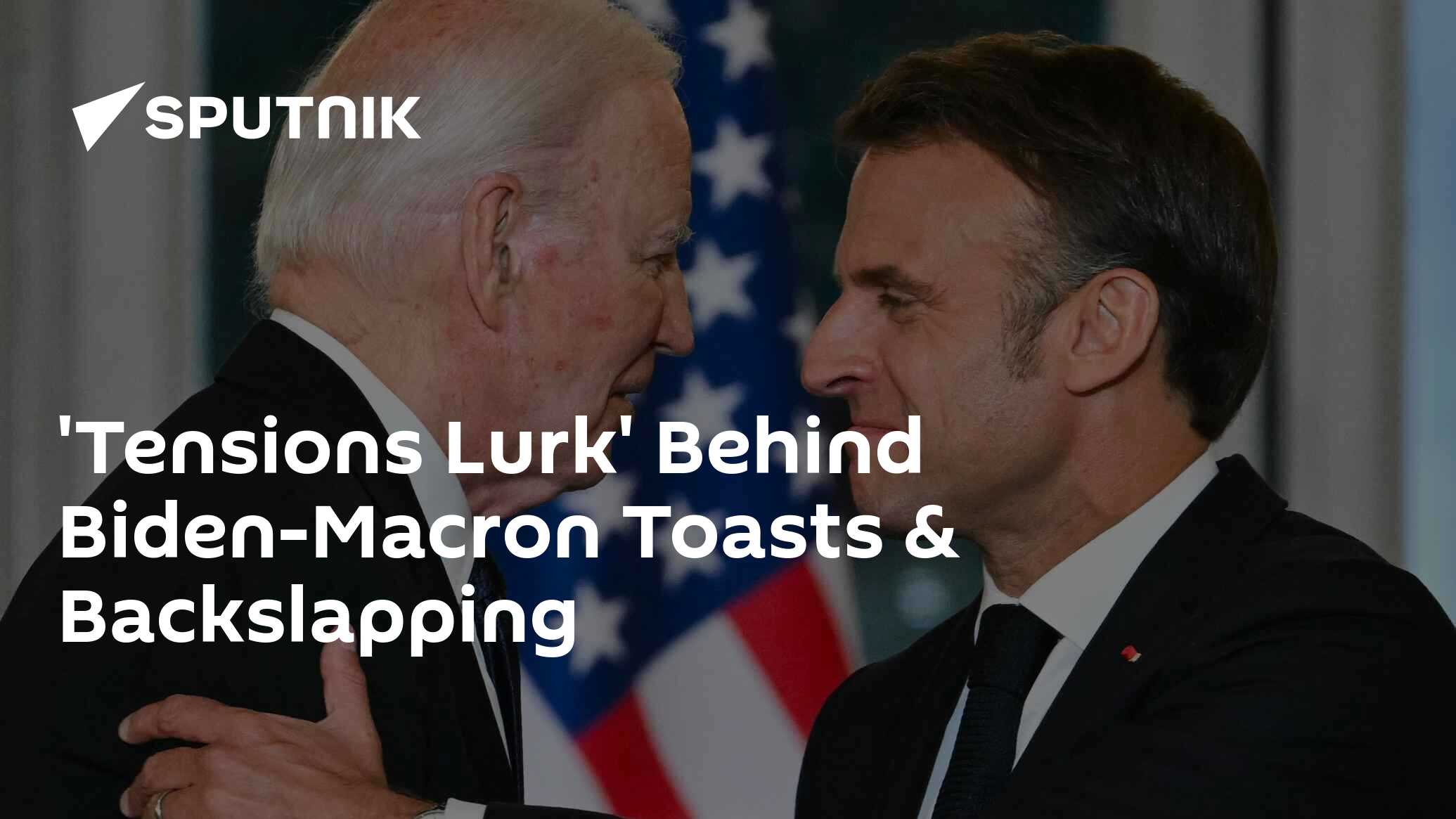 'Tensions Lurk' Behind Biden-Macron Toasts & Backslapping