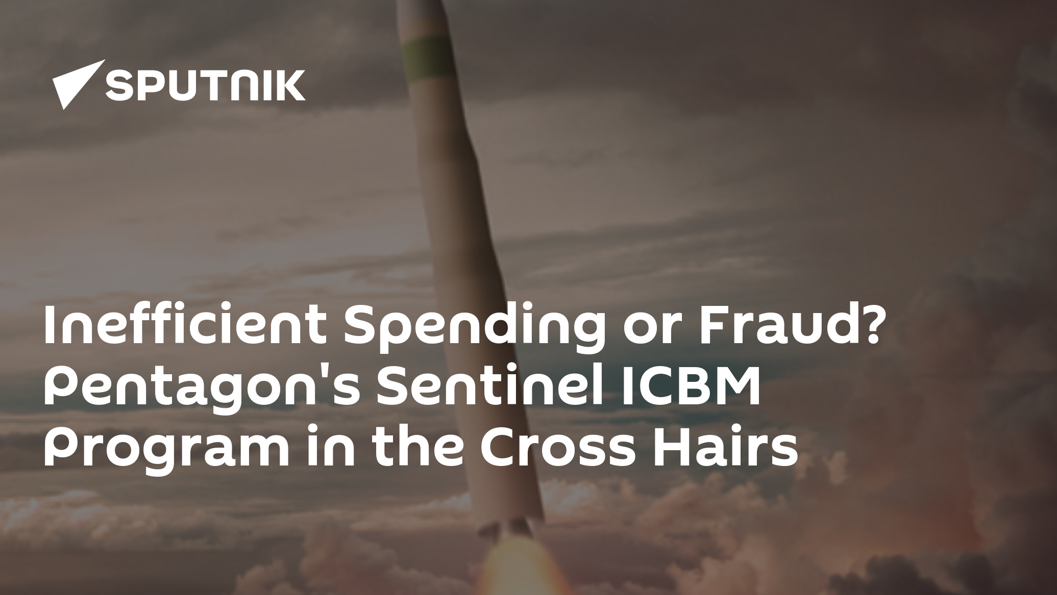 Pentagon's Sentinel ICBM Program in the Cross Hairs
