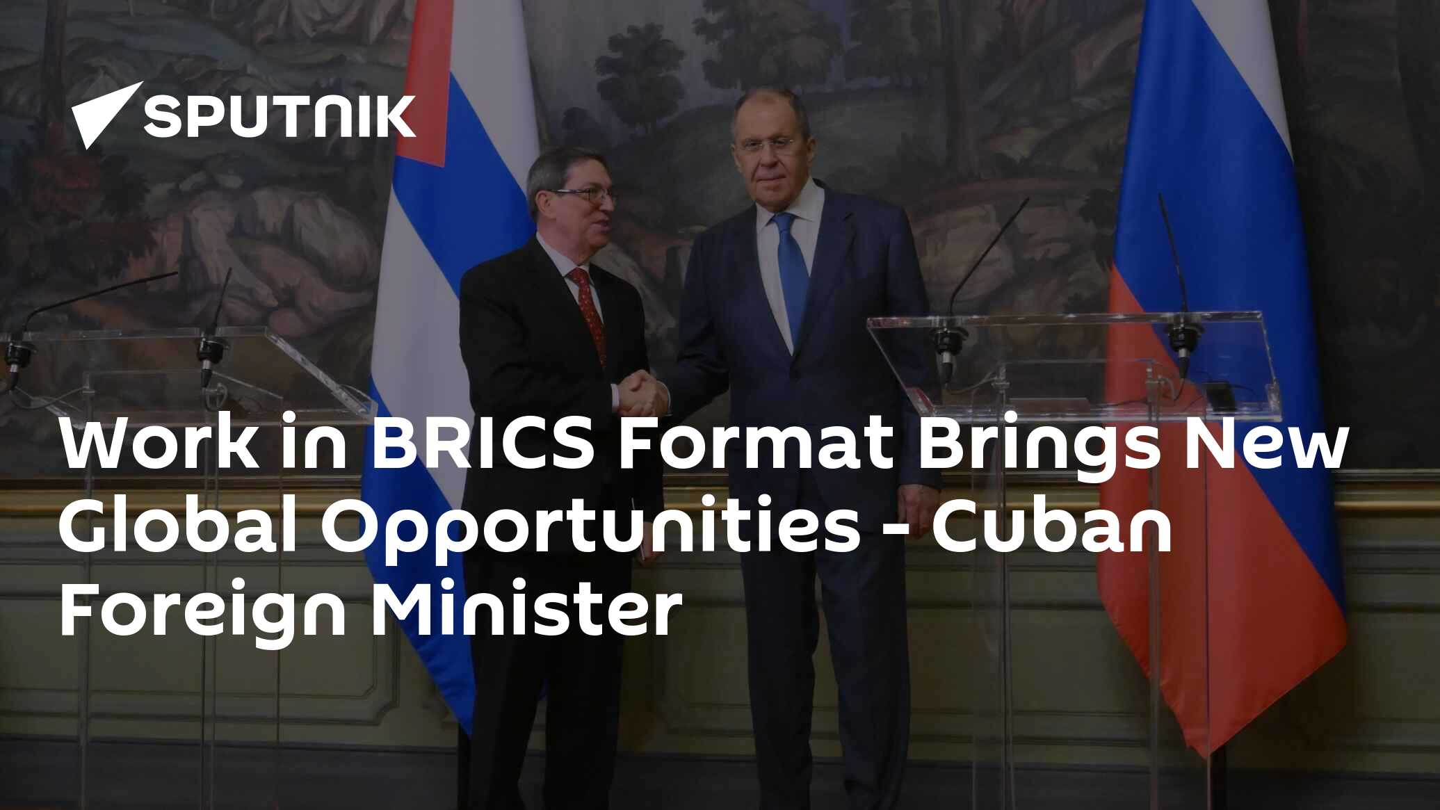 Work in BRICS Format Brings New Global Opportunities