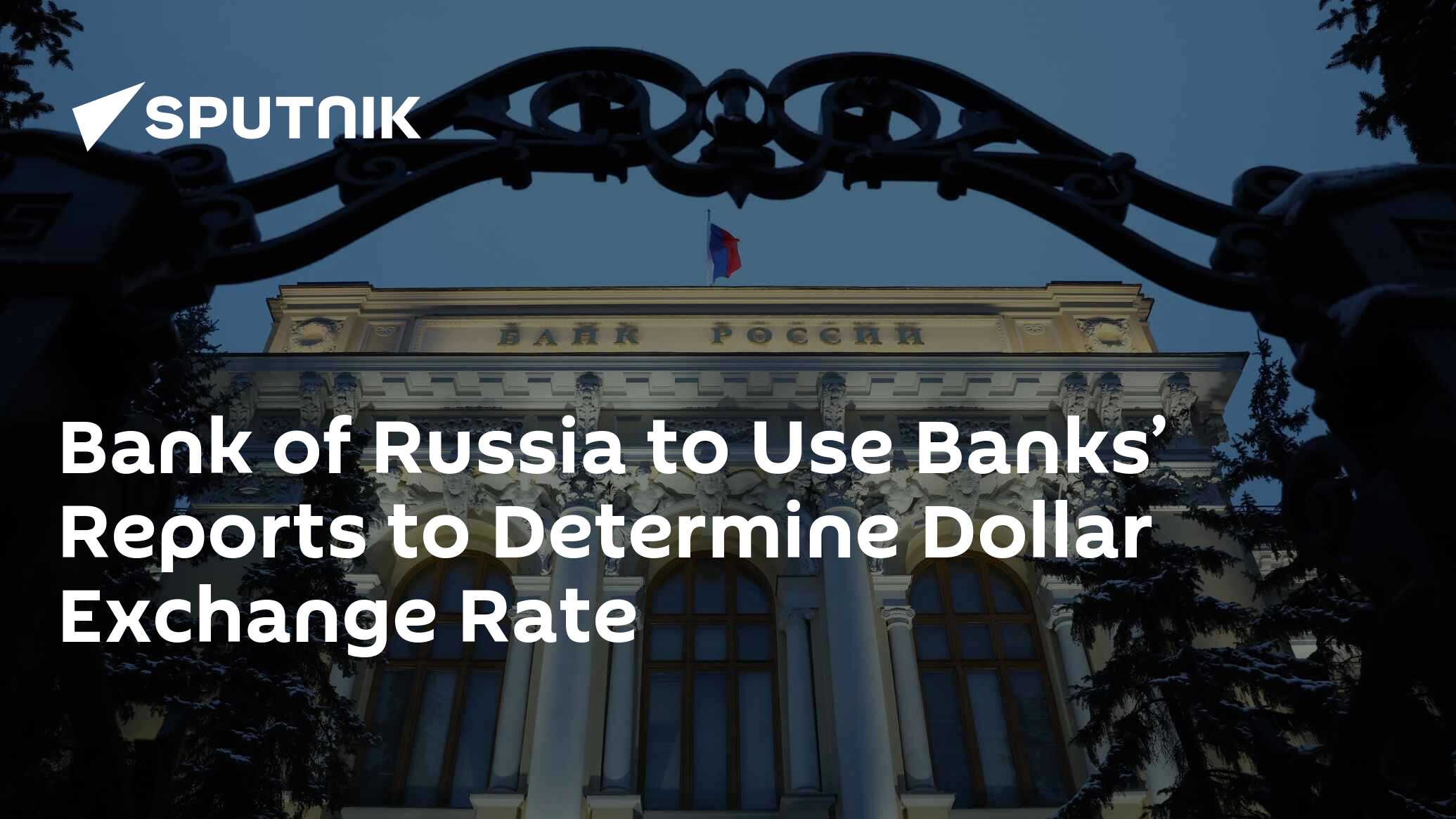 Bank of Russia to Use Banks’ Reports to Determine Dollar Exchange Rate