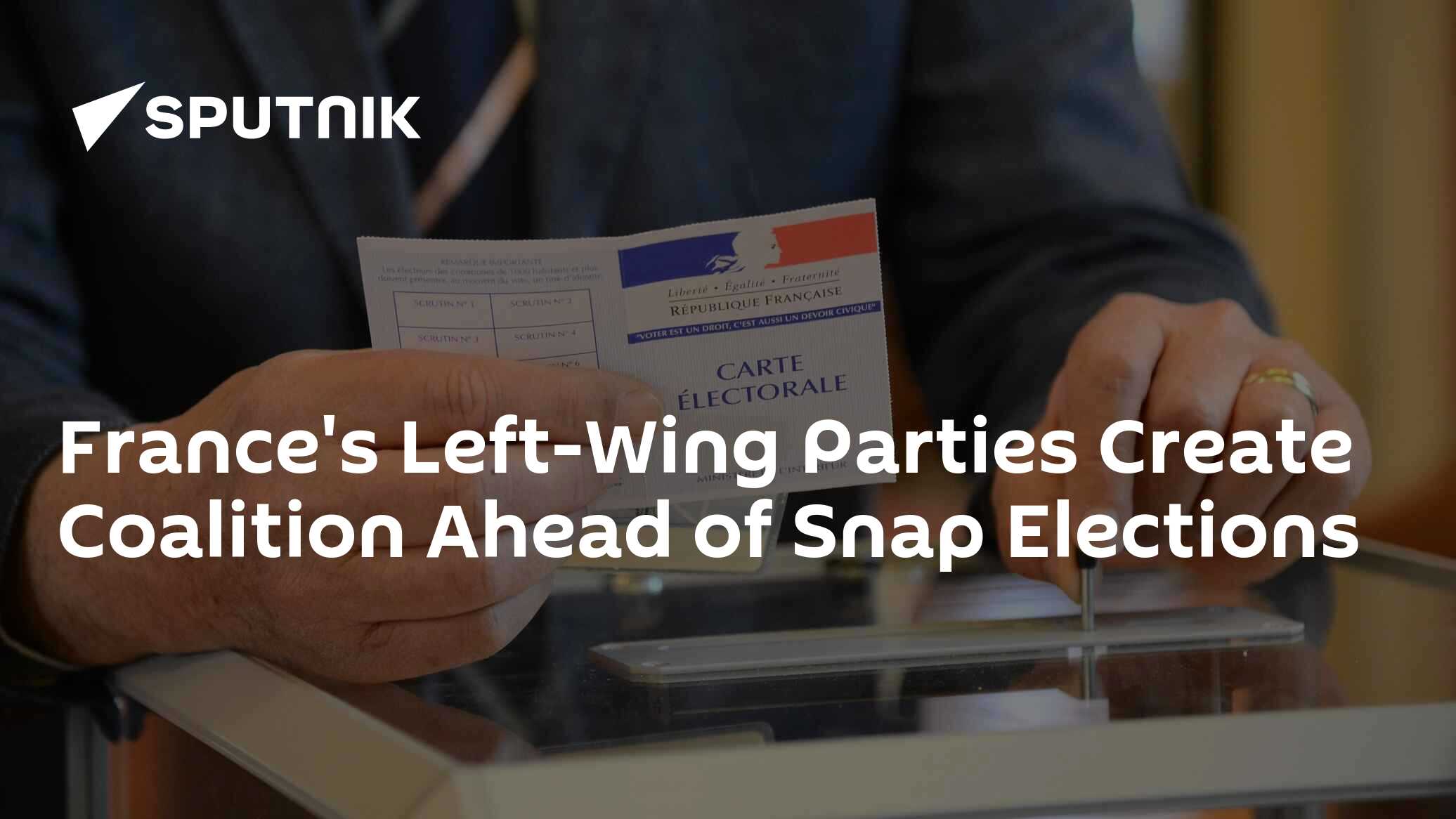 France's Left-Wing Parties Create Coalition Ahead of Snap Elections