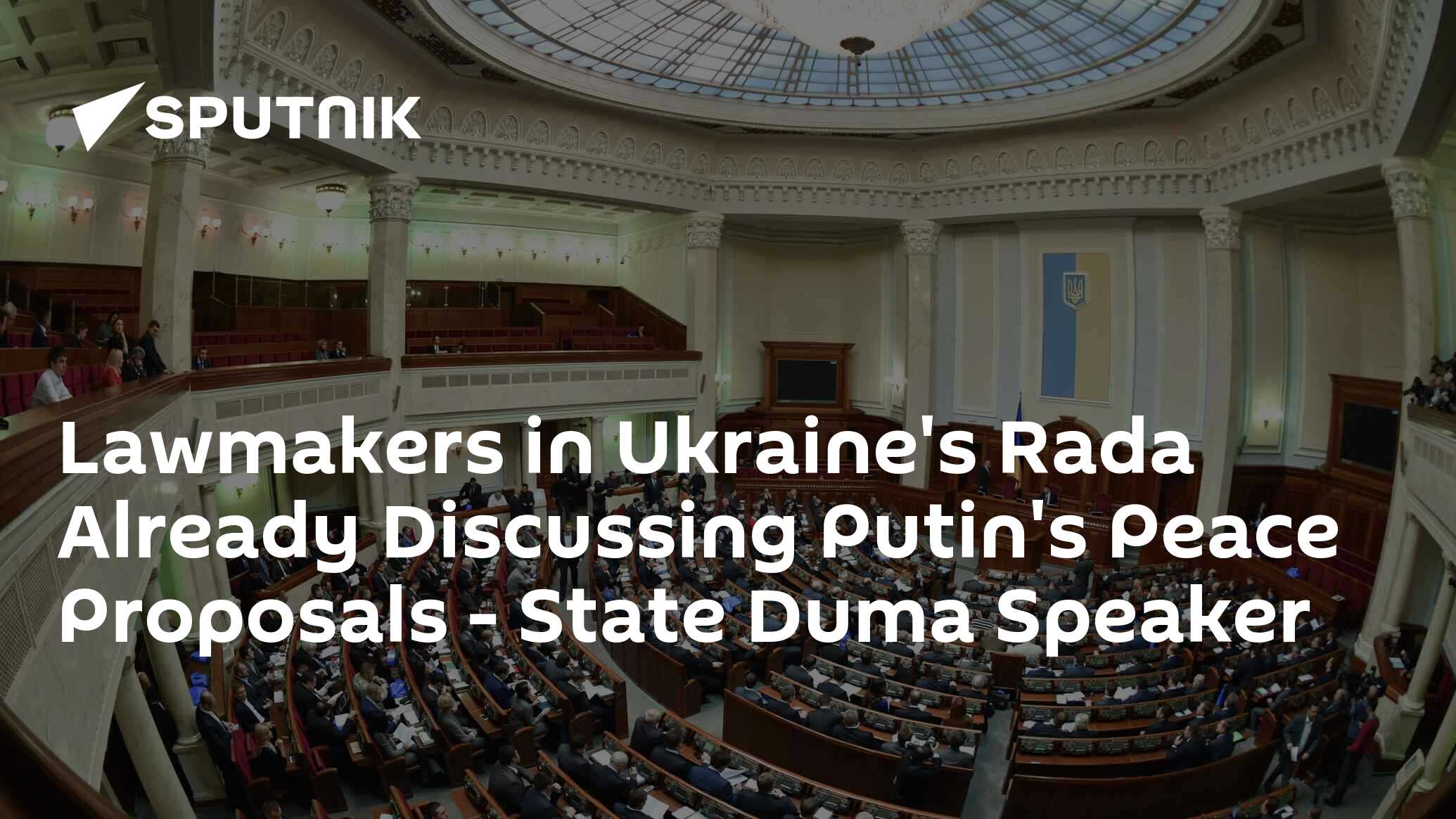Lawmakers in Ukraine's Rada Already Discussing Putin's Peace Proposals ...