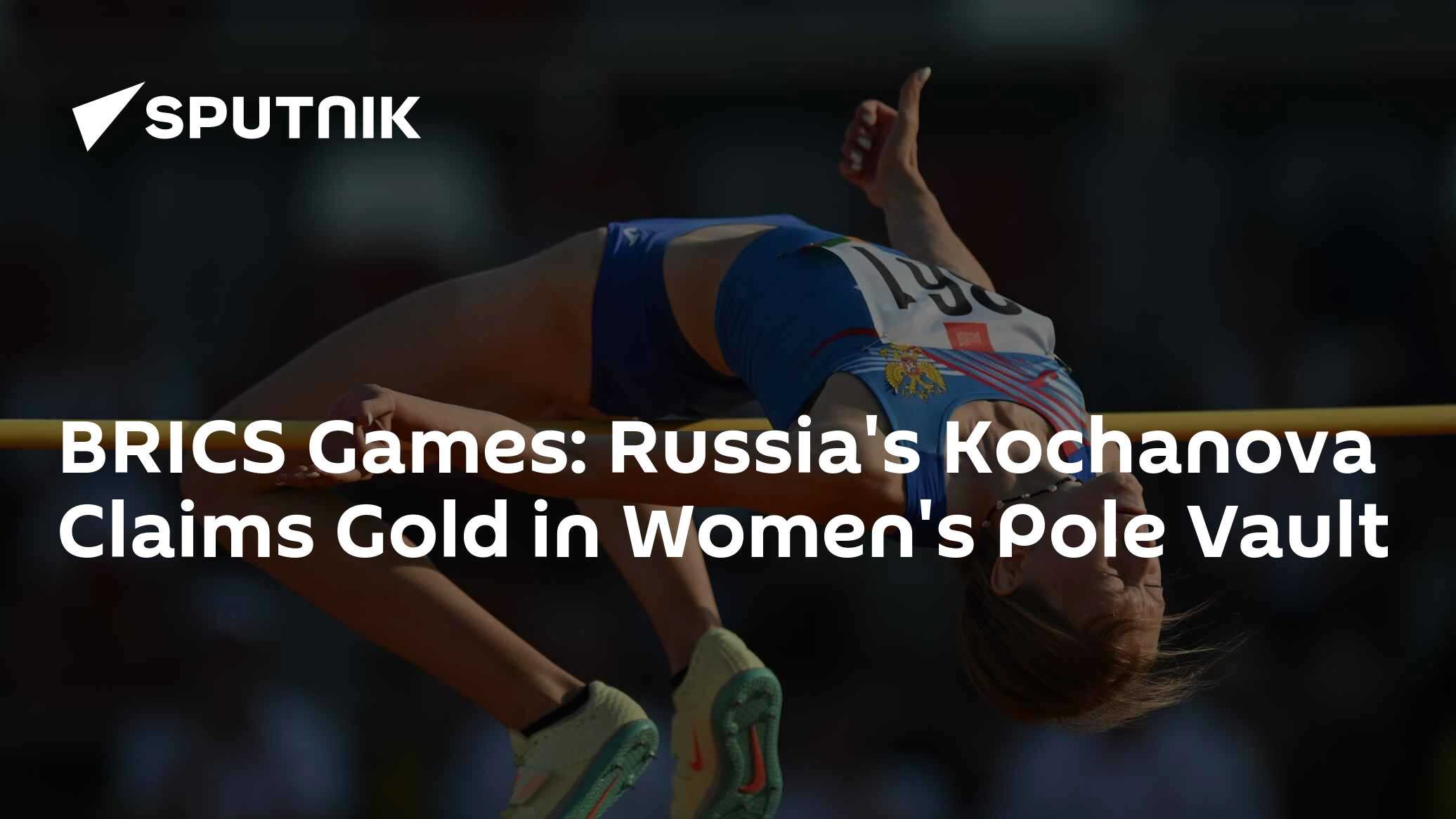 BRICS Games: Russia's Kochanova Claims Gold in Women's Pole Vault