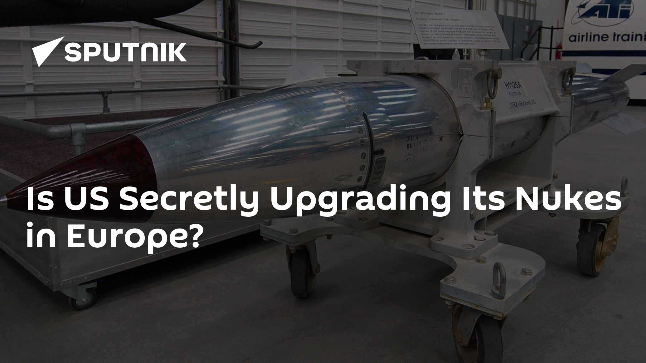 Is US Secretly Upgrading Its Nukes in Europe?