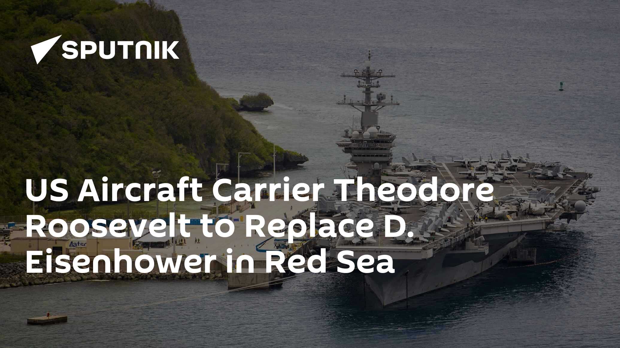 US Aircraft Carrier Theodore Roosevelt to Replace D. Eisenhower in Red ...