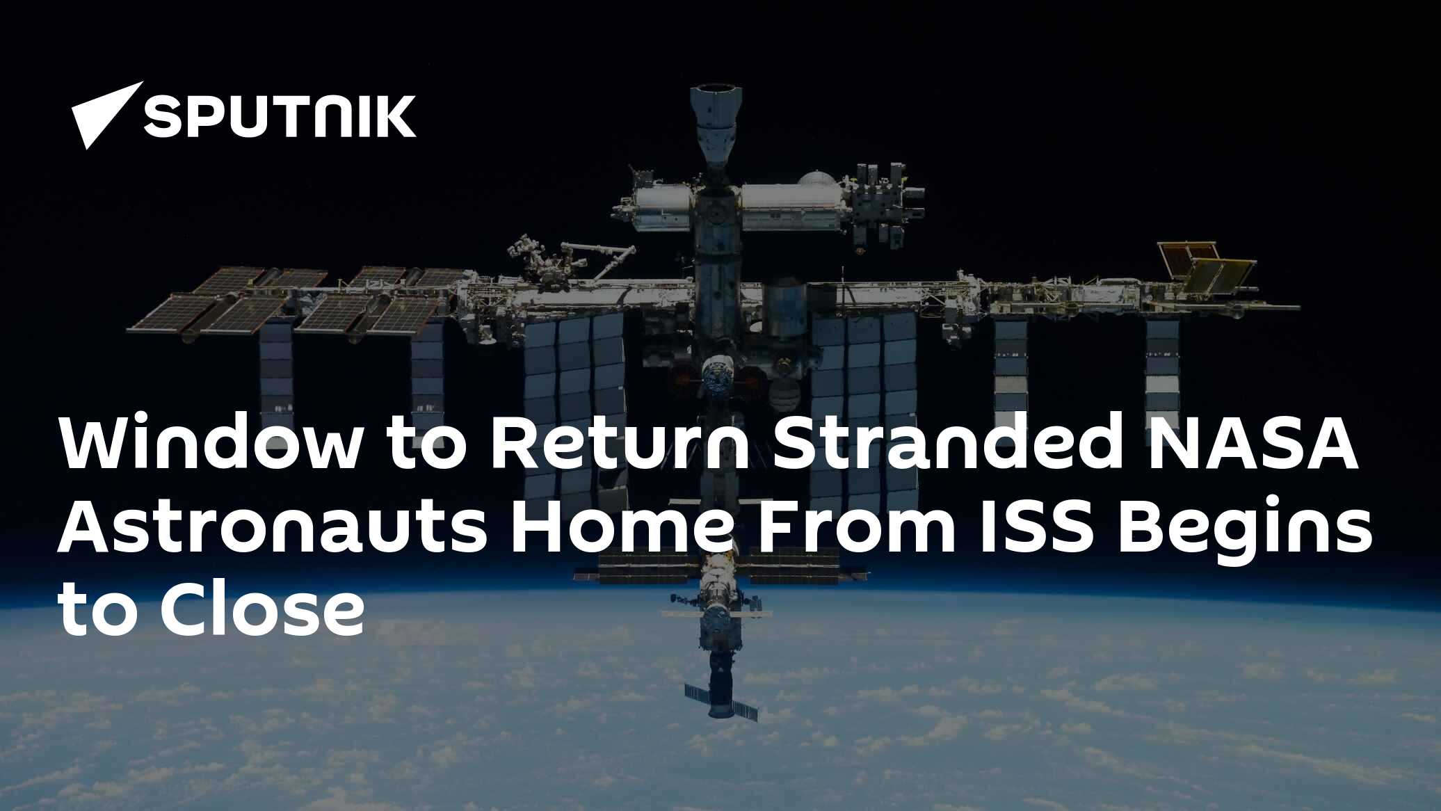 Window to Return Stranded NASA Astronauts Home From ISS Begins to Close