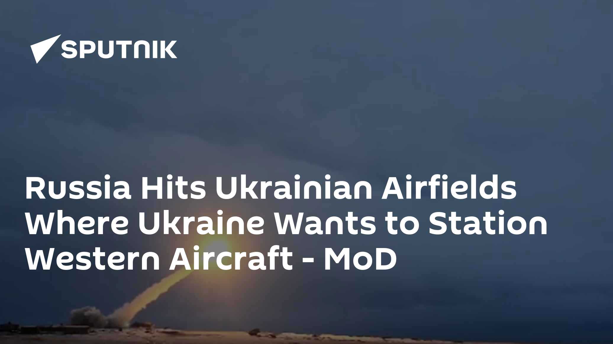 Russia Hits Ukrainian Airfields Where Ukraine Wants to Station Western ...