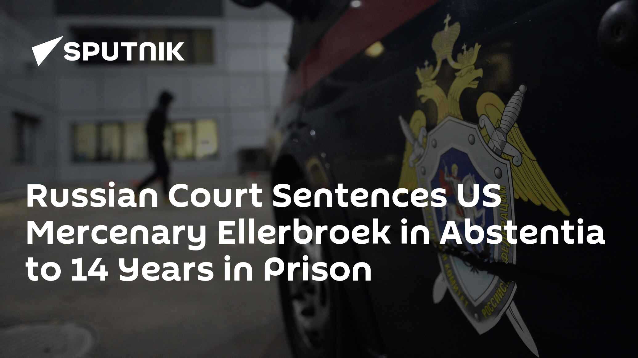 Russian Court Sentences Us Mercenary Ellerbroek In Abstentia To 14