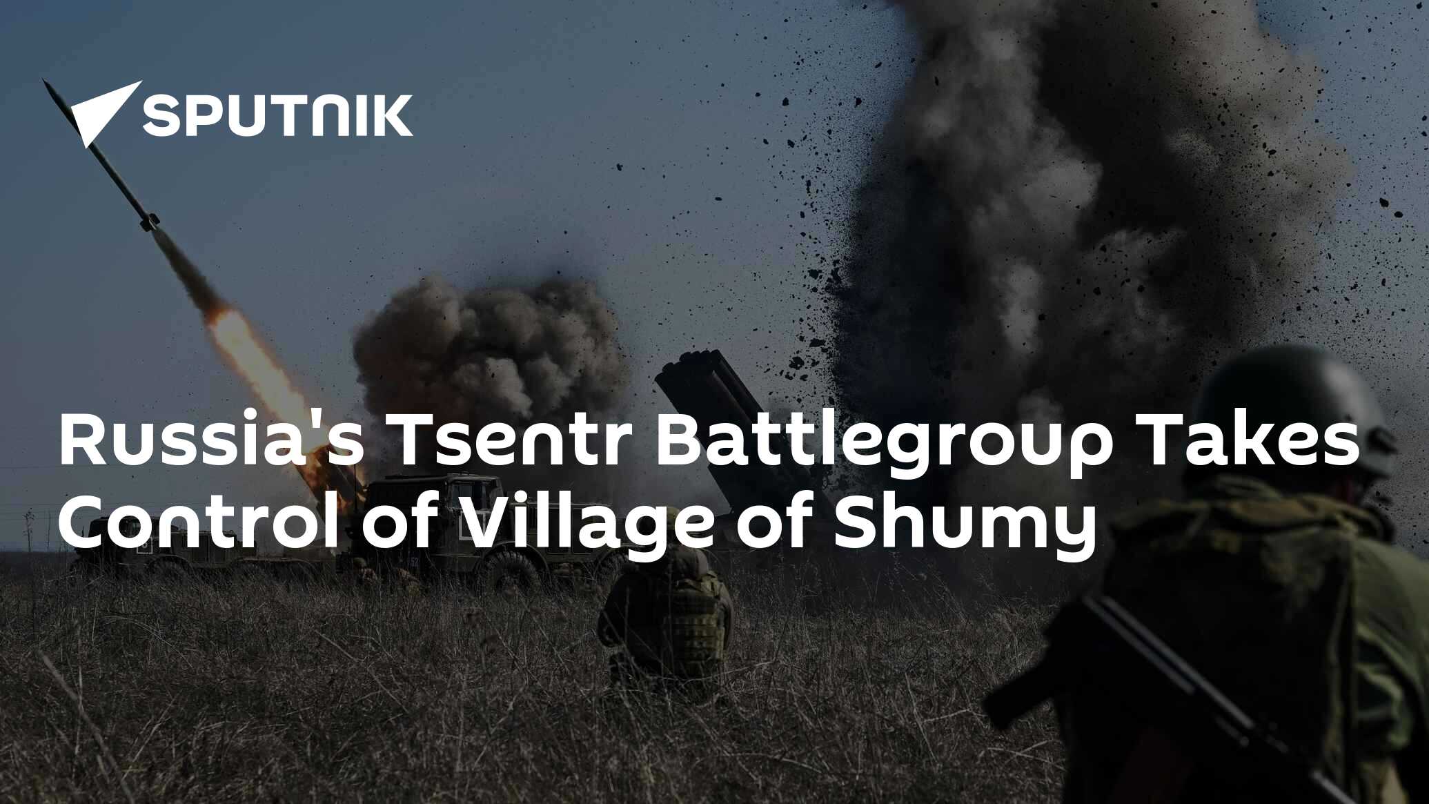 Russia's Tsentr Battlegroup Takes Control of Village of Shumy