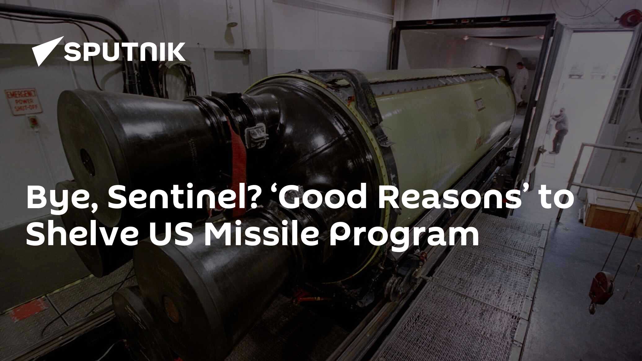 Bye, Sentinel? ‘Good Reasons’ to Shelve US Missile Program