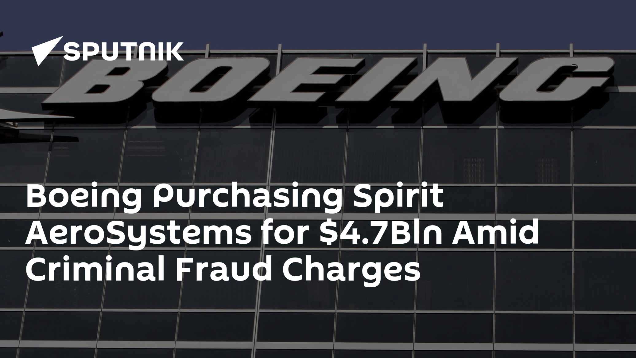 Boeing Purchasing Spirit AeroSystems for $4.7Bln Amid Criminal Fraud ...