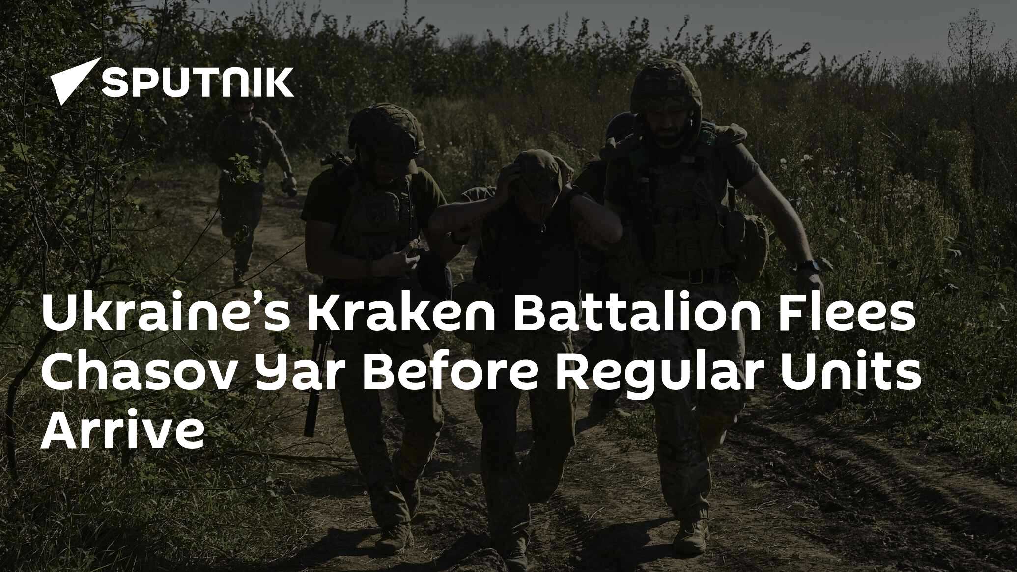 Ukraine’s Kraken Battalion Flees Chasov Yar Before Regular Units Arrive ...