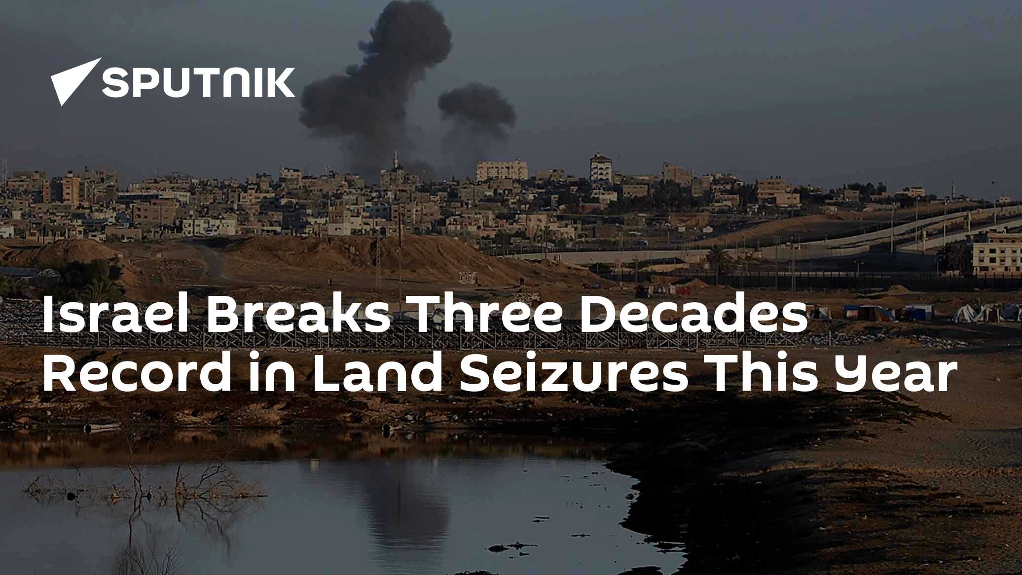 Israel Breaks Three Decades Record in Land Seizures This Year