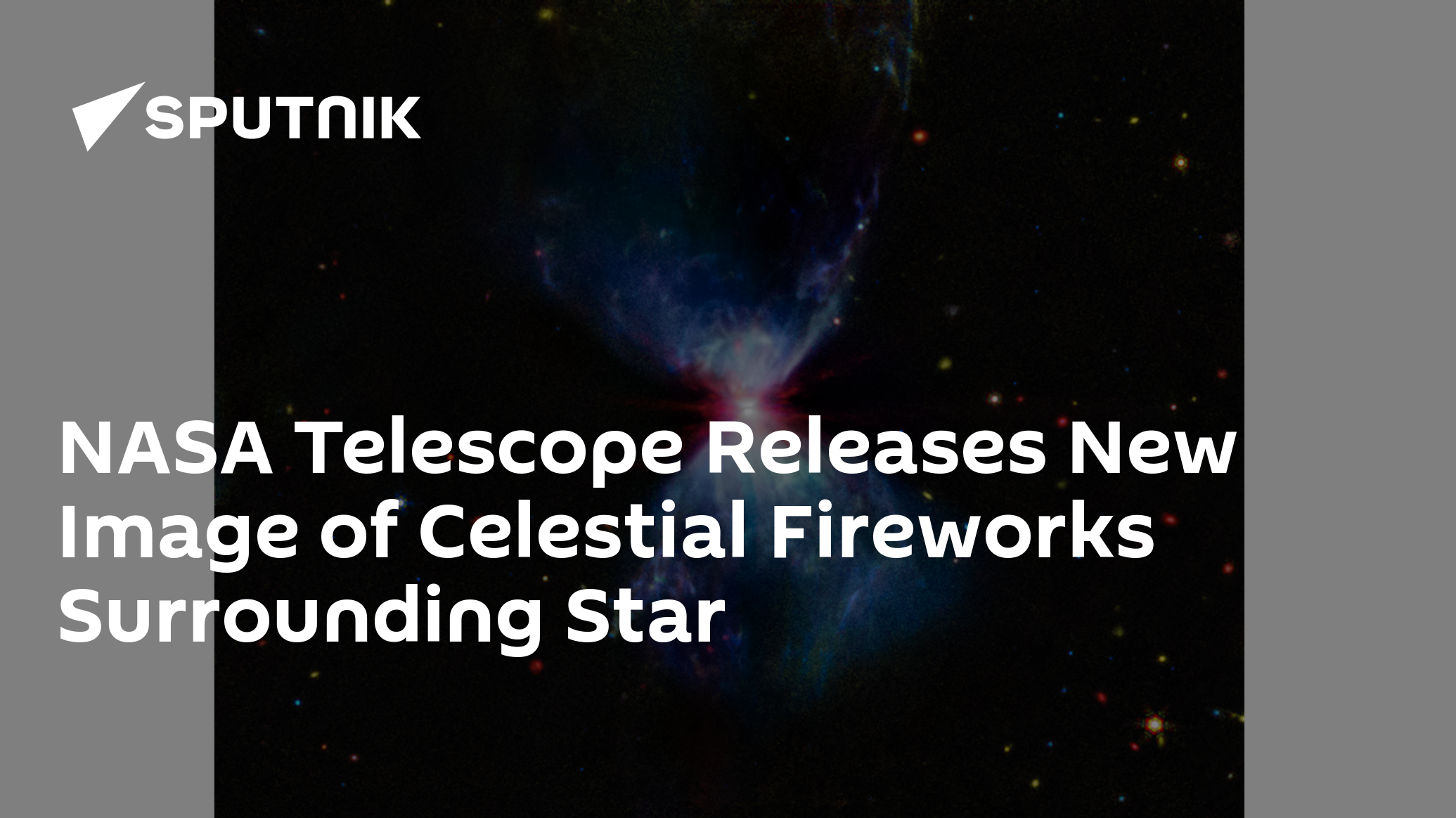NASA Telescope Releases New Image of Celestial Fireworks Surrounding Star