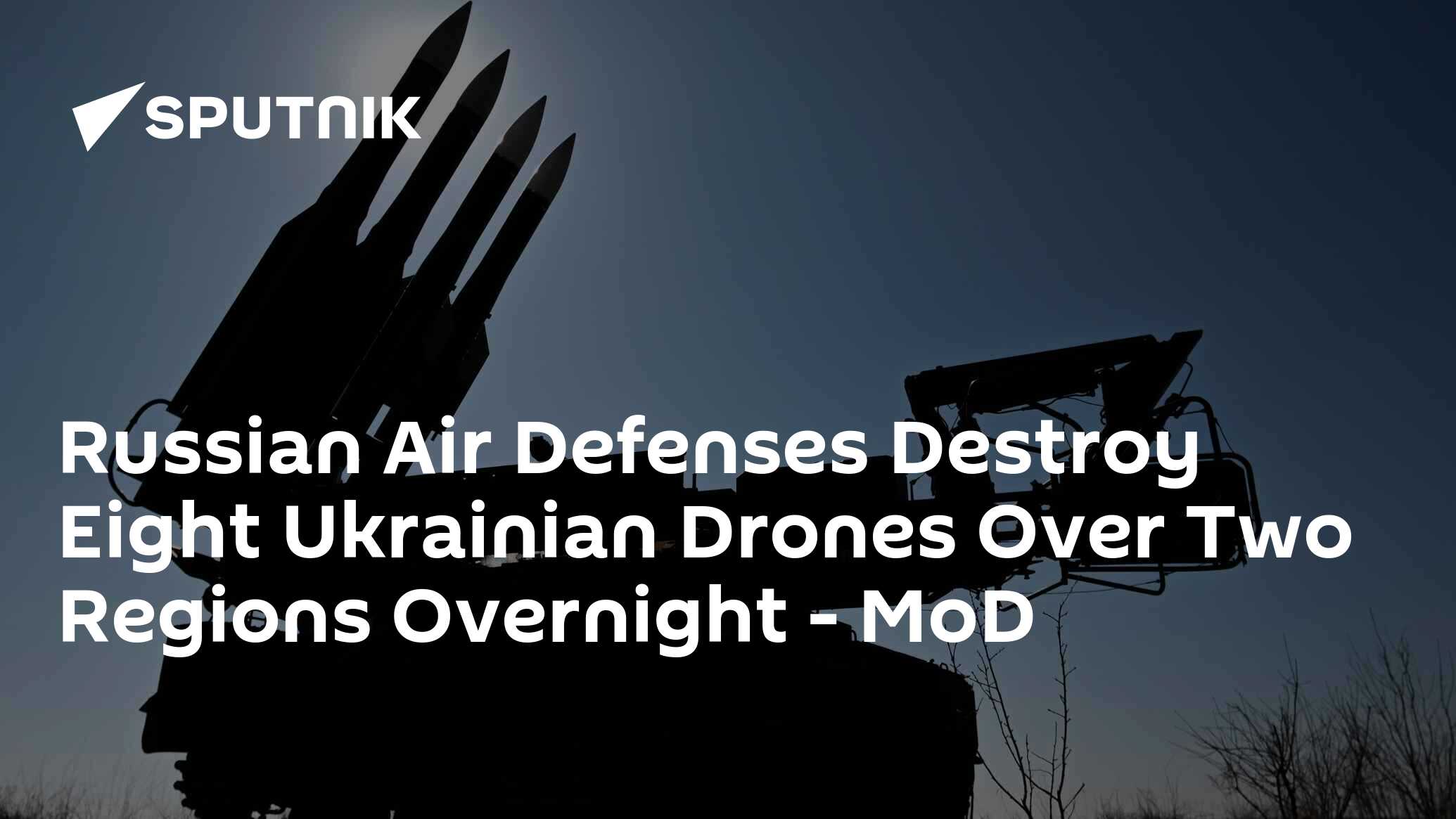 Russian Air Defenses Destroy Eight Ukrainian Drones Over Two Regions ...