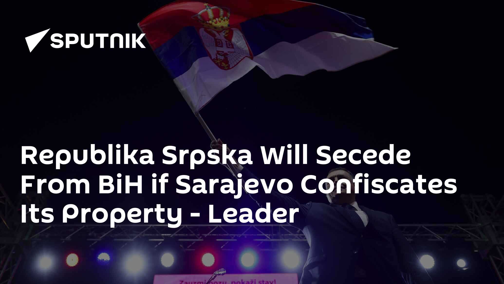 Republika Srpska's Leader Says Will Not Allow Bosnia and Herzegovina to ...