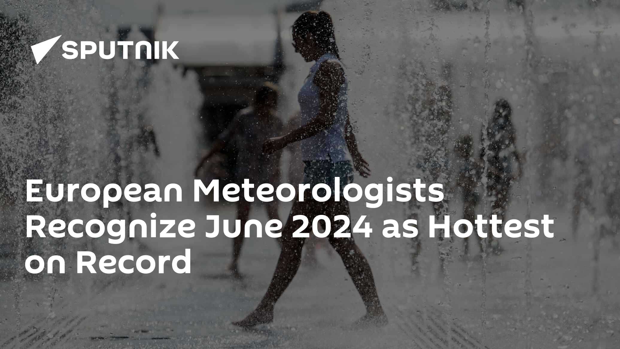 European Meteorologists Recognize June 2024 as Hottest on Record