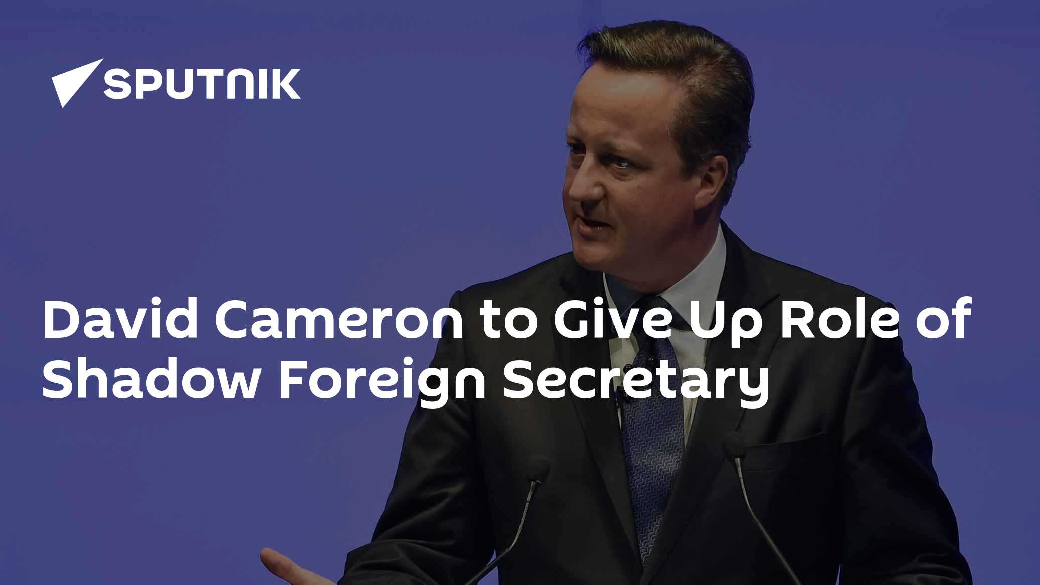 David Cameron to Give Up Role of Shadow Foreign Secretary