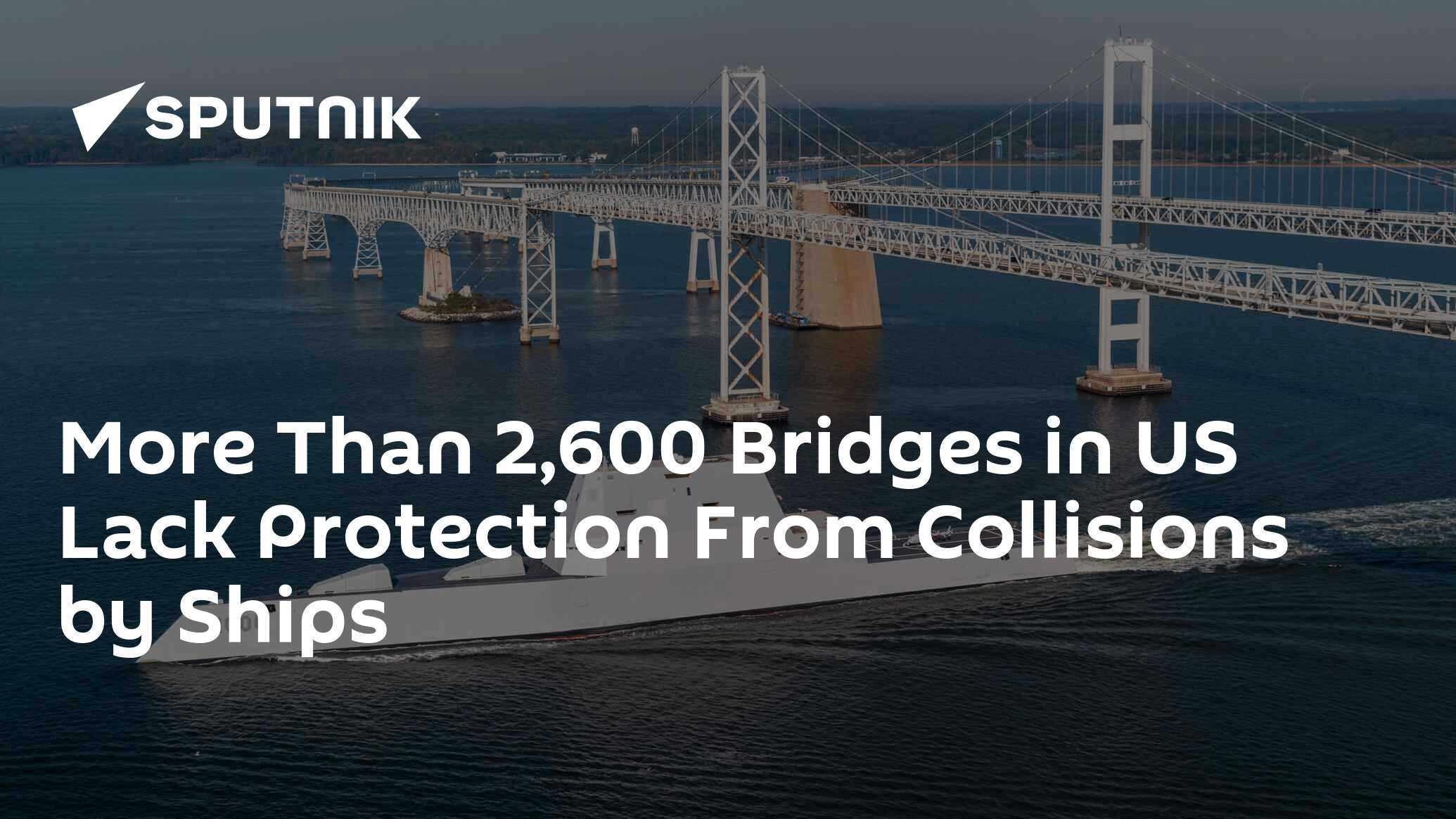More Than 2,600 Bridges in US Lack Protection From Collisions by Ships