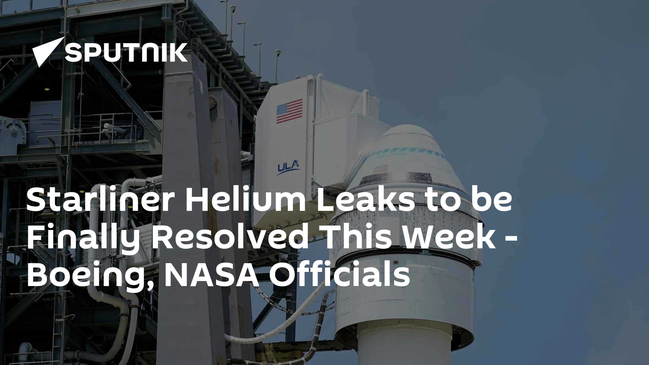 Starliner Helium Leaks to be Finally Resolved This Week - Boeing, NASA ...