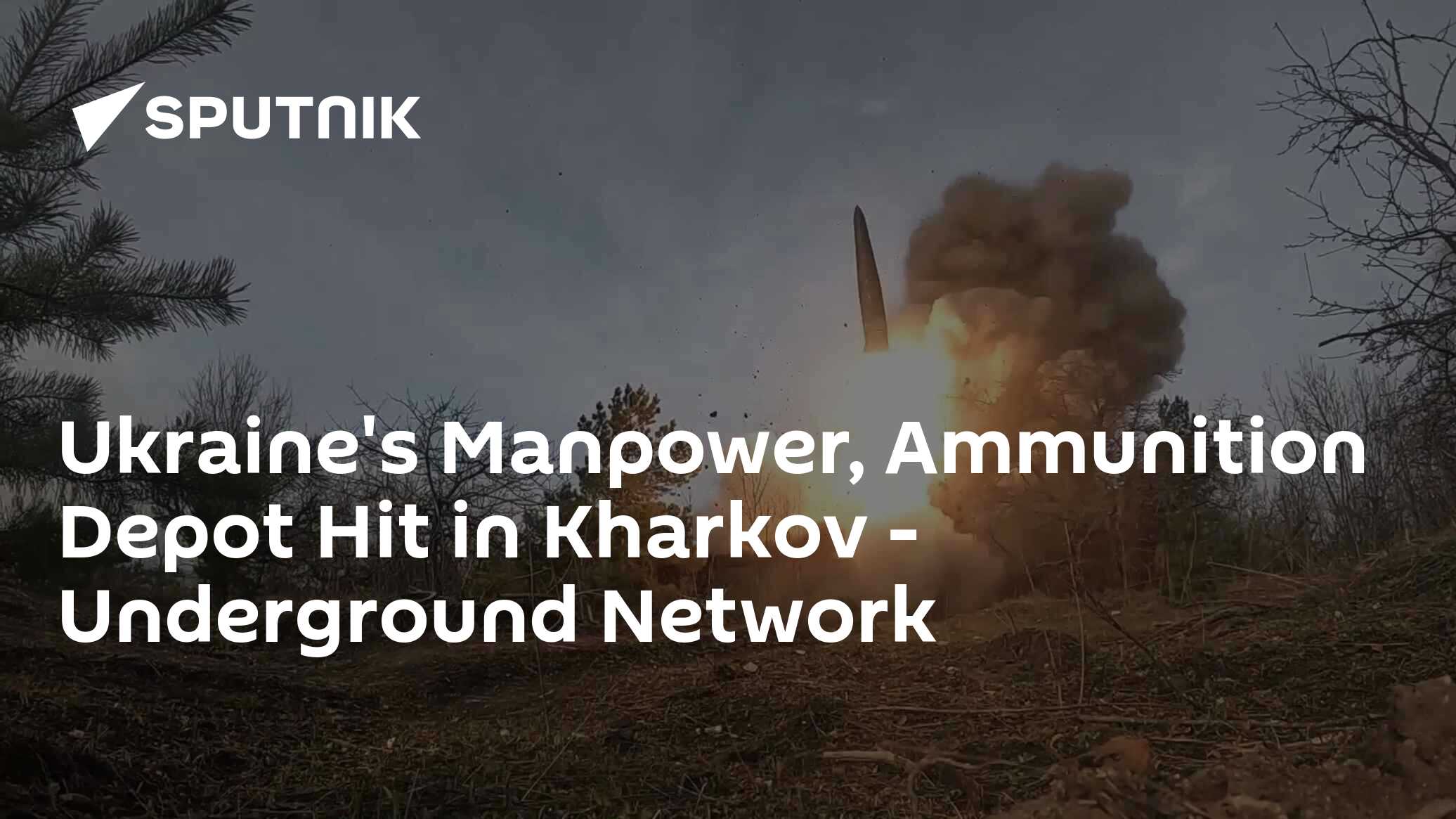 Ukraine's Manpower, Ammunition Depot Hit in Kharkov - Underground ...