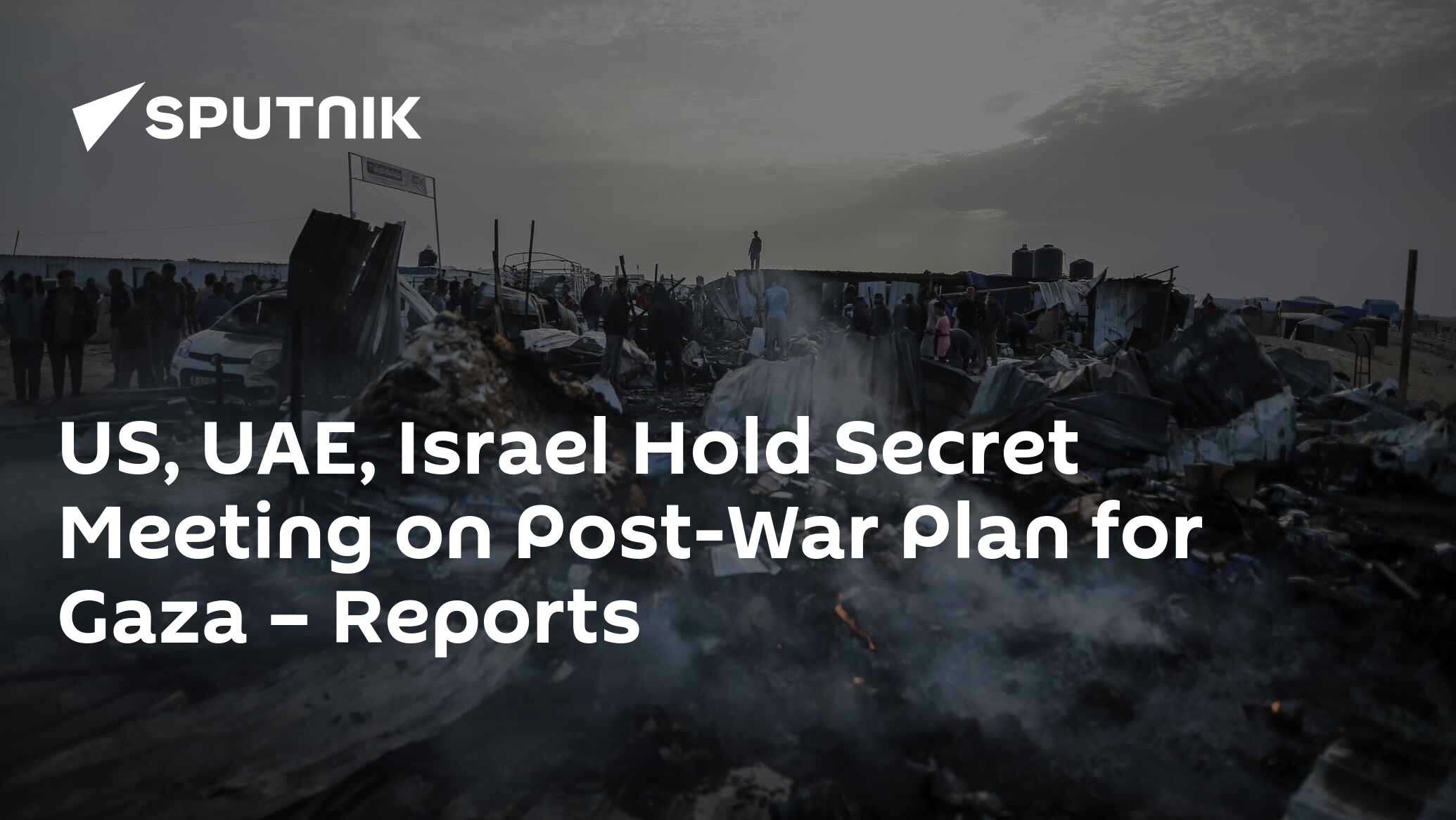 US, UAE, Israel Hold Secret Meeting on Post-War Plan for Gaza – Reports ...