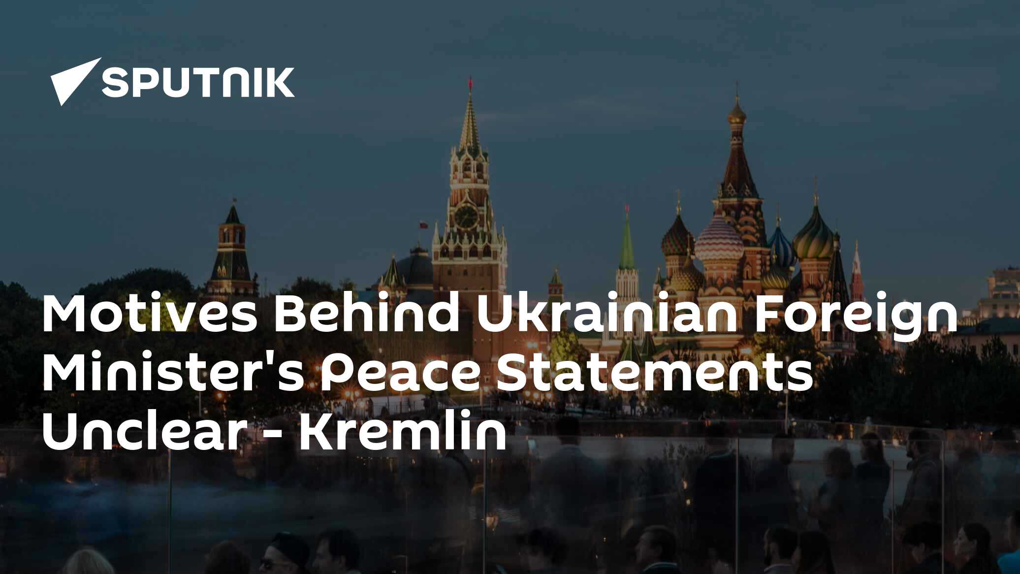 Motives Behind Ukrainian Foreign Minister's Peace Statements Unclear ...