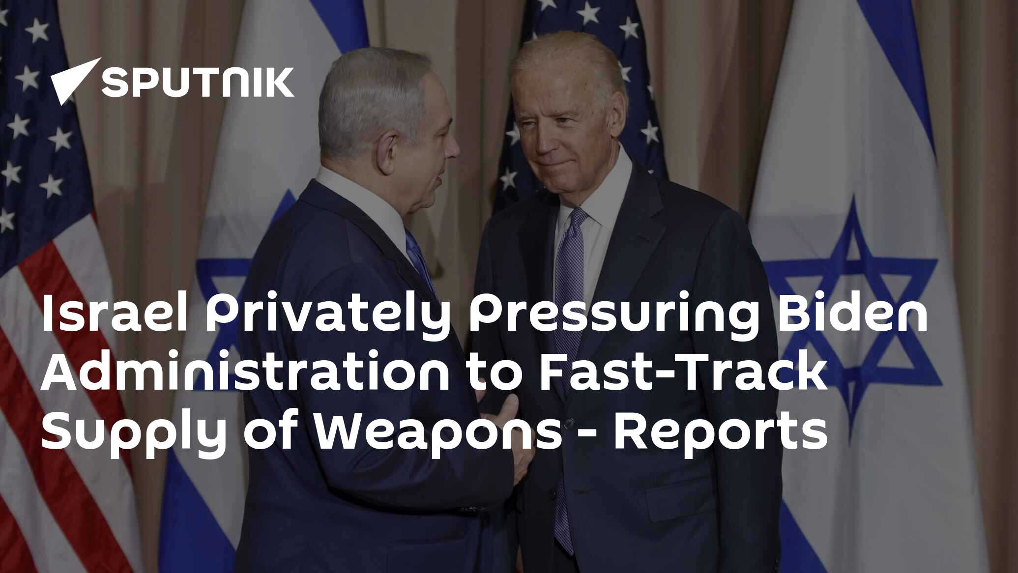 Israel Privately Pressuring Biden Administration to Fast-Track Supply ... Israel Privately Pressuring Biden Administration to Fast-Track Supply ...