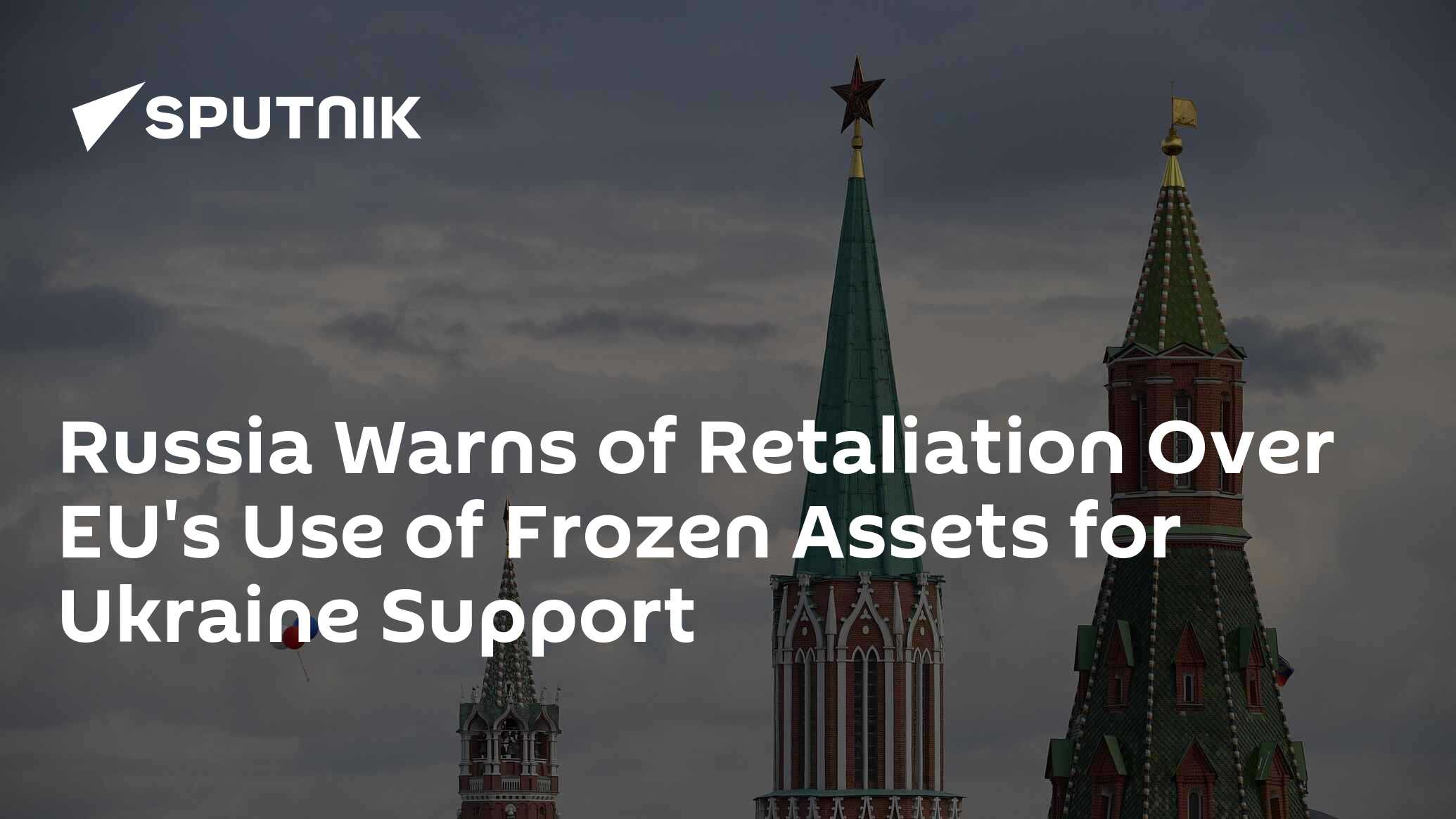 Russia Warns of Retaliation Over EU's Use of Frozen Assets for Ukraine ...