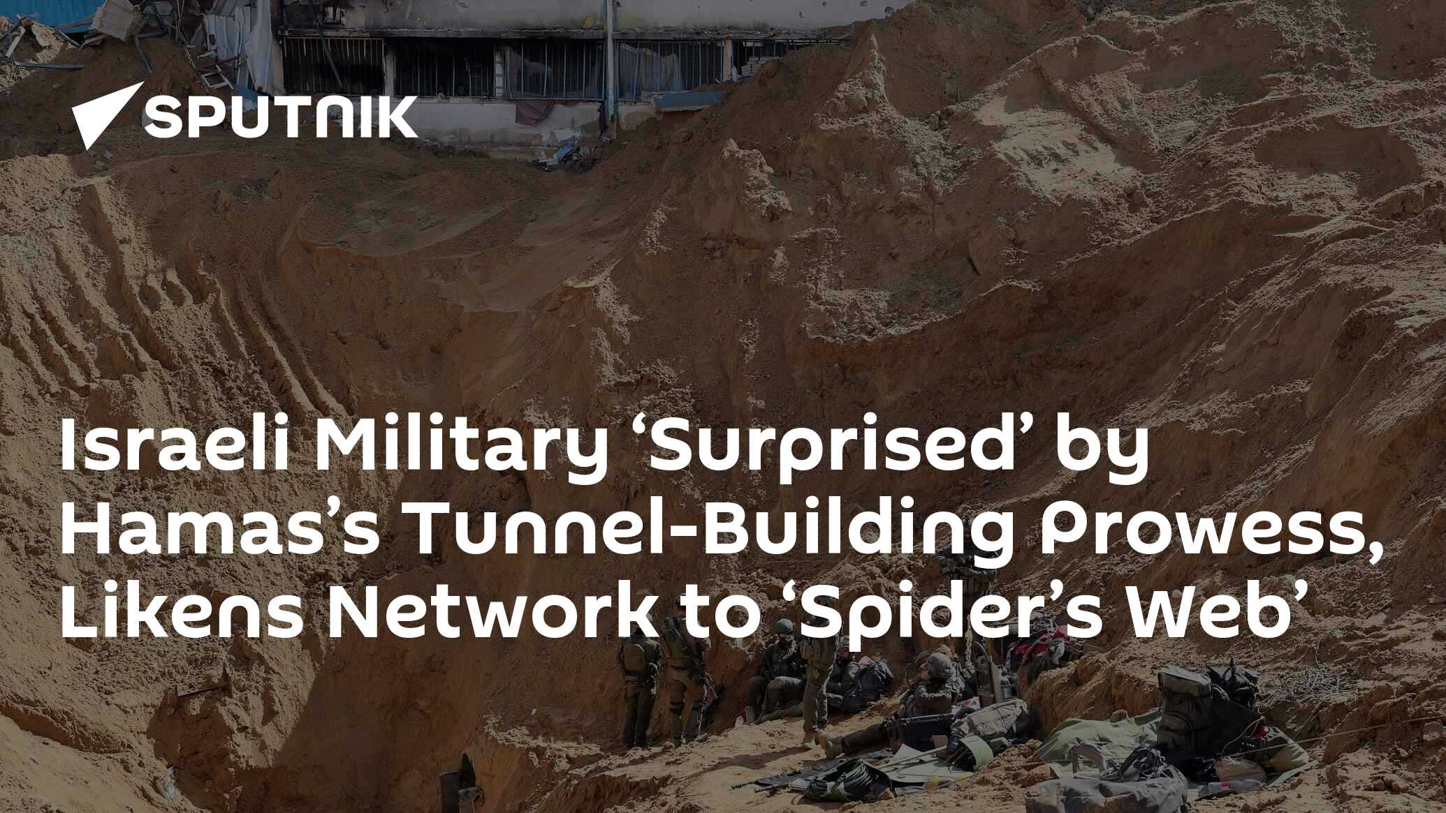 Israeli Military ‘Surprised’ by Hamas’s Tunnel-Building Prowess, Likens ...