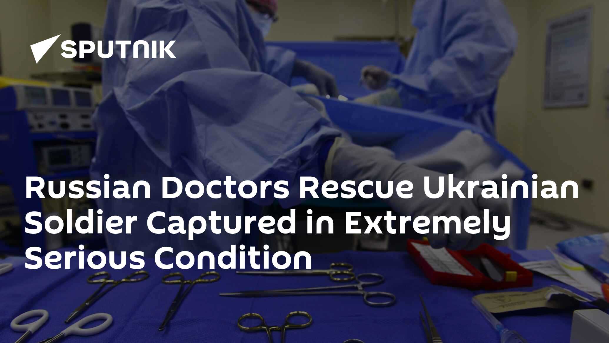 Russian Doctors Save Ukrainian POW