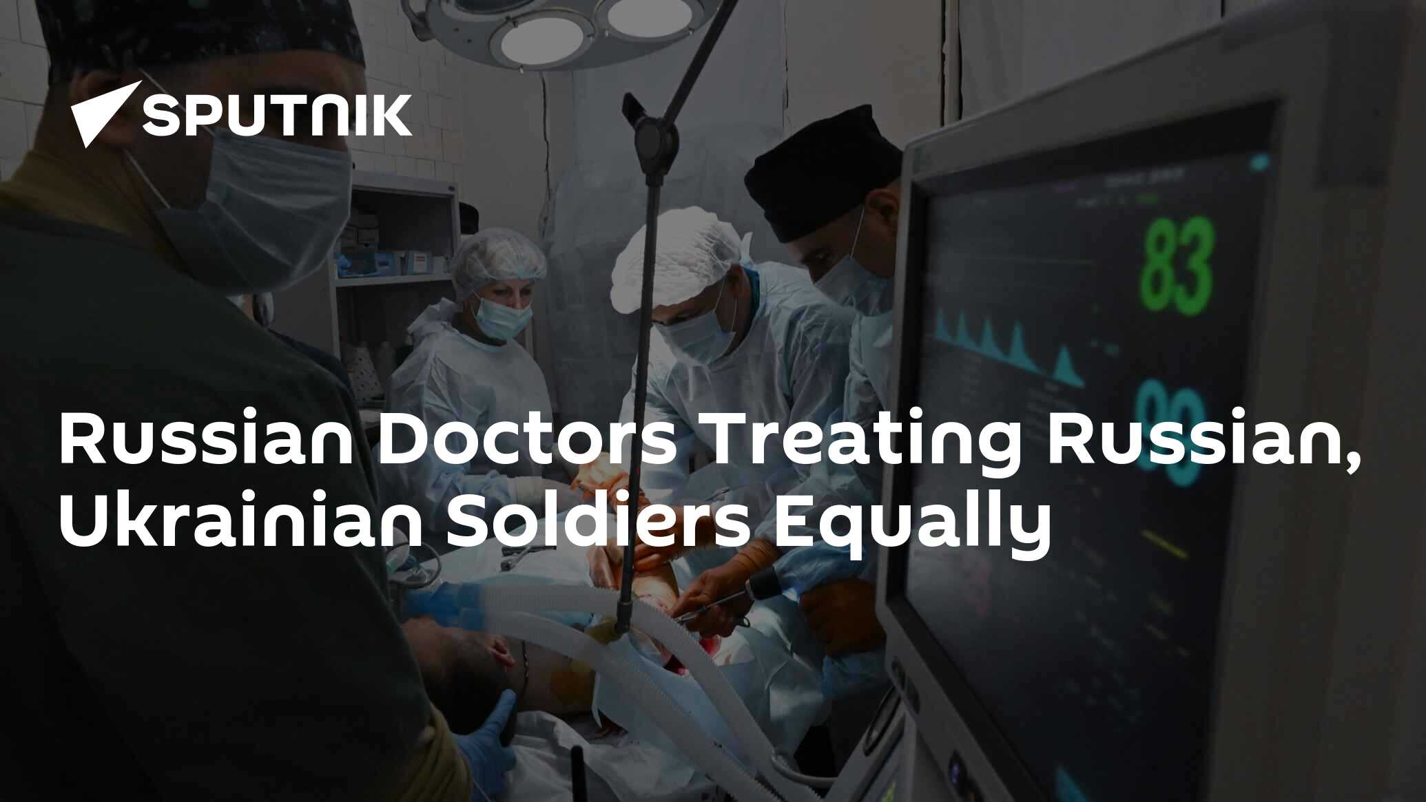 Russian Doctors Treating Russian, Ukrainian Soldiers Equally