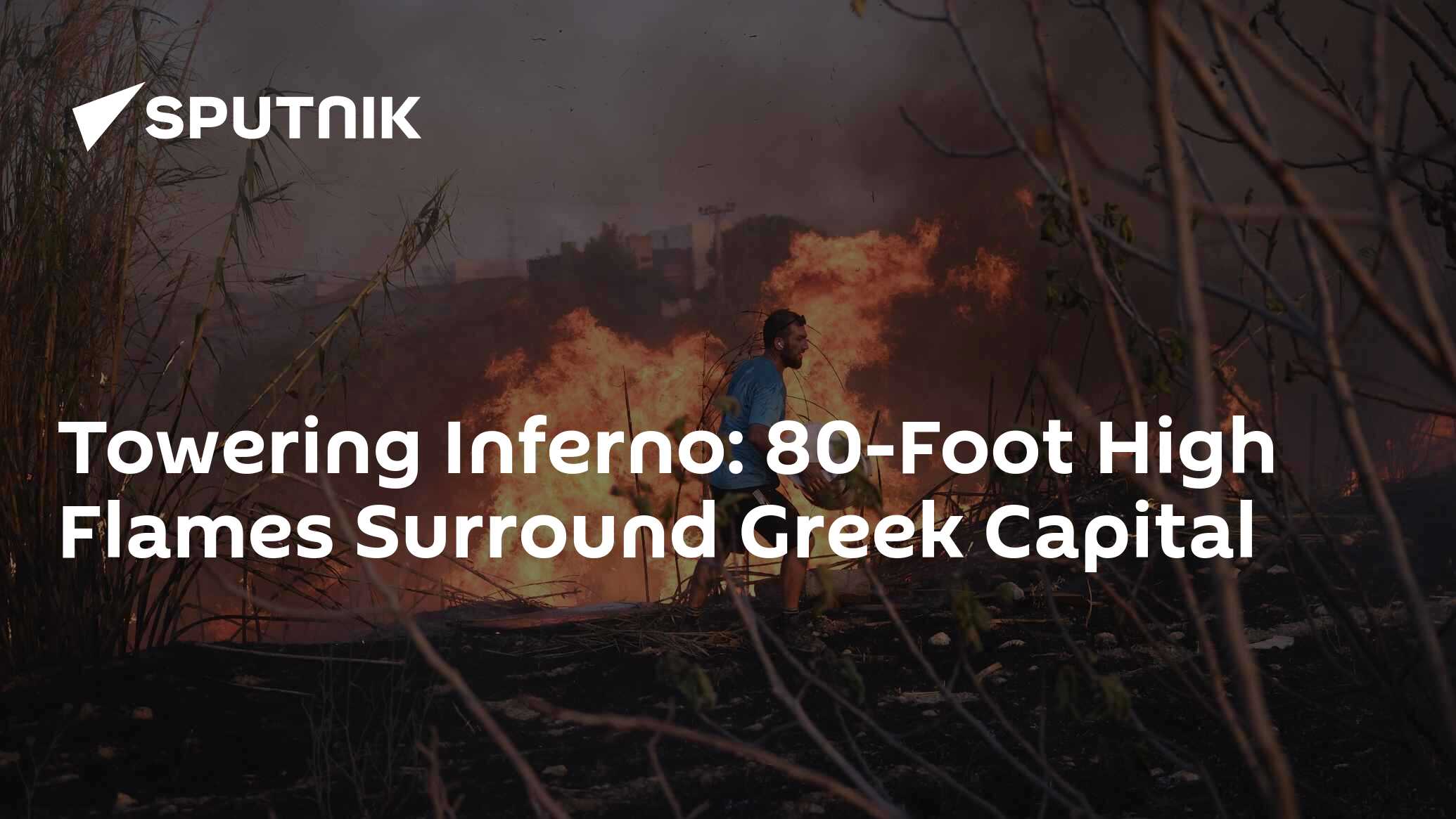 Towering Inferno: 80-Foot High Flames Surround Greek Capital