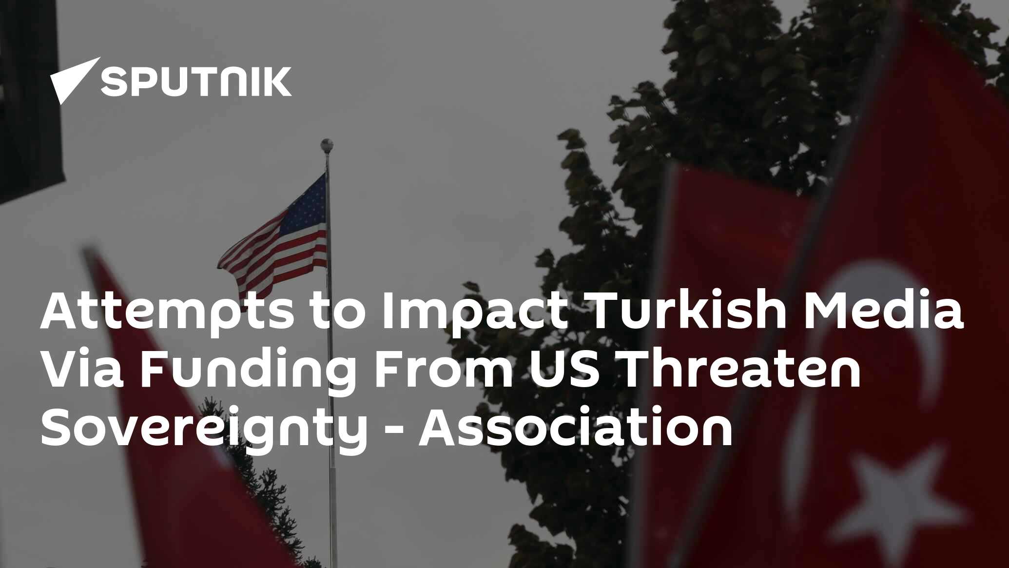 Attempts to Impact Turkish Media Via Funding From US Threaten Sovereignty