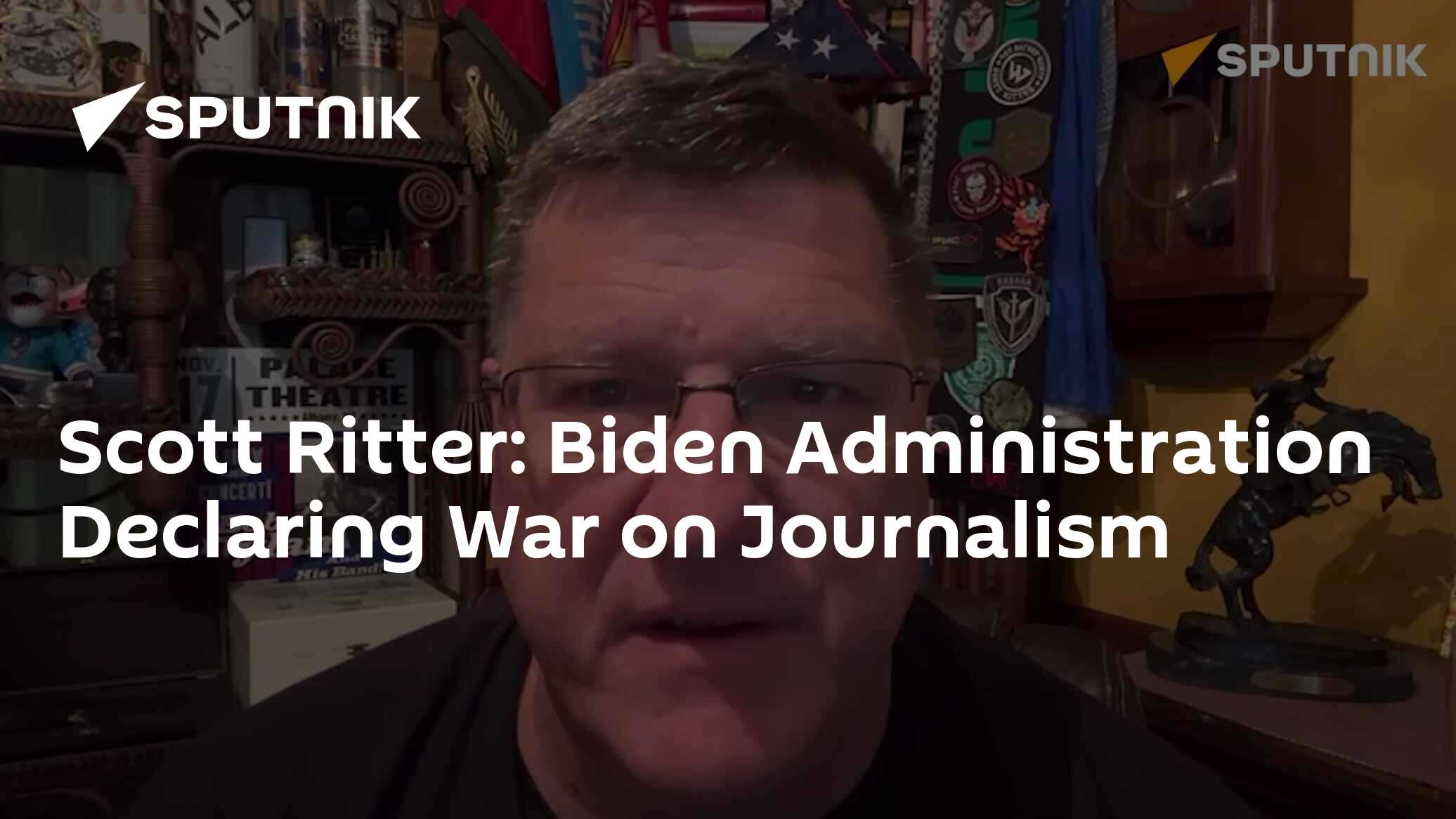 Scott Ritter: Biden Administration Declaring War on Journalism