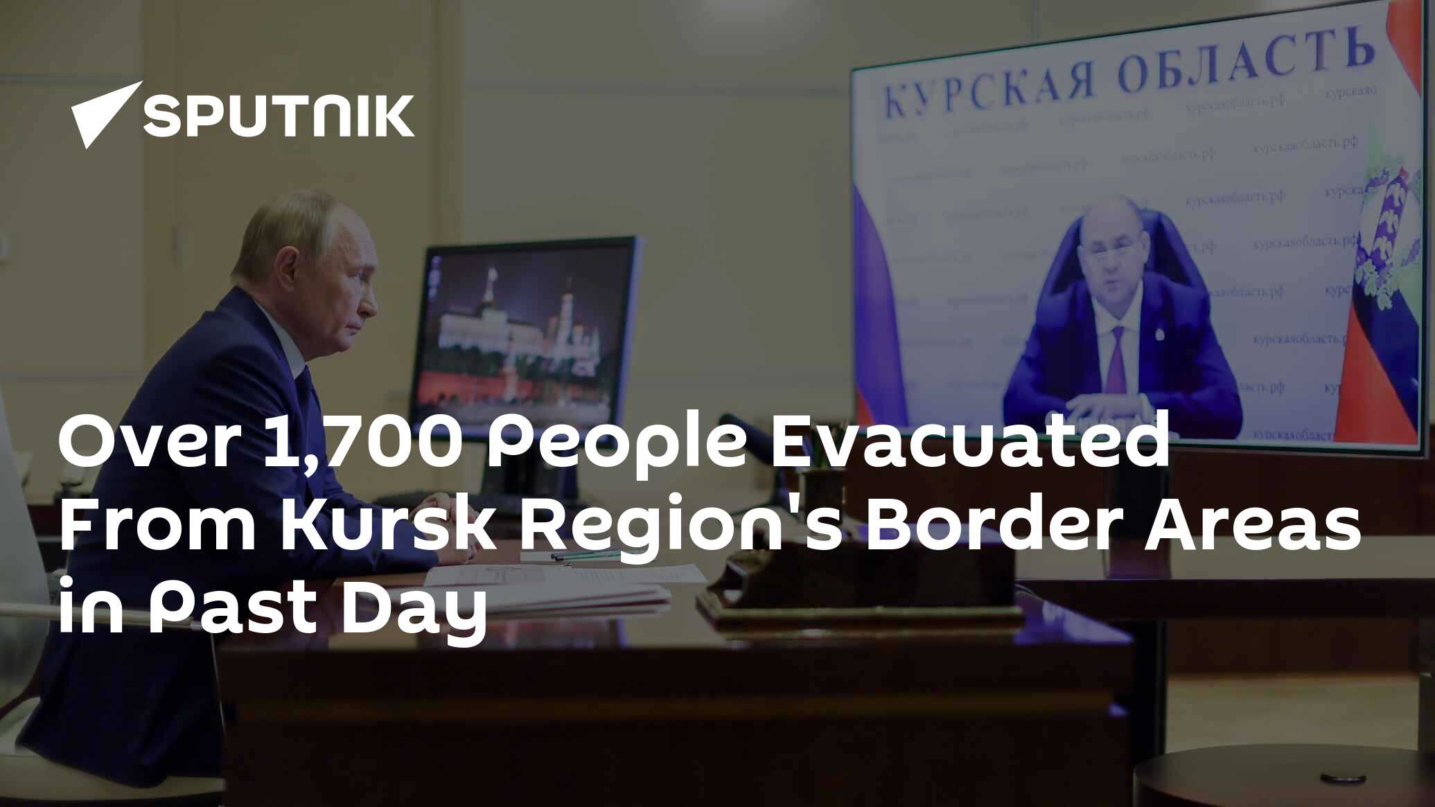 More Than 1,700 Evacuated From Kursk's Border Areas Over Past Day