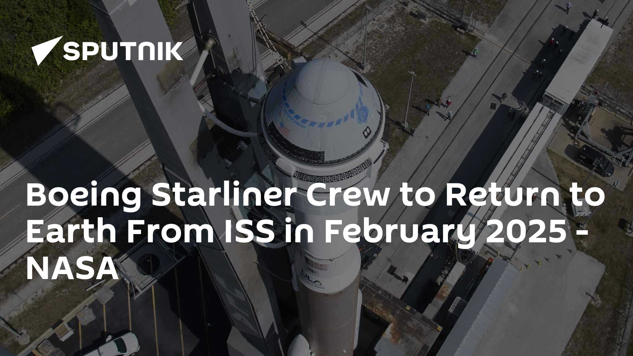 Boeing Starliner Crew to Return to Earth From ISS in February 2025 – NASA - South Africa Today