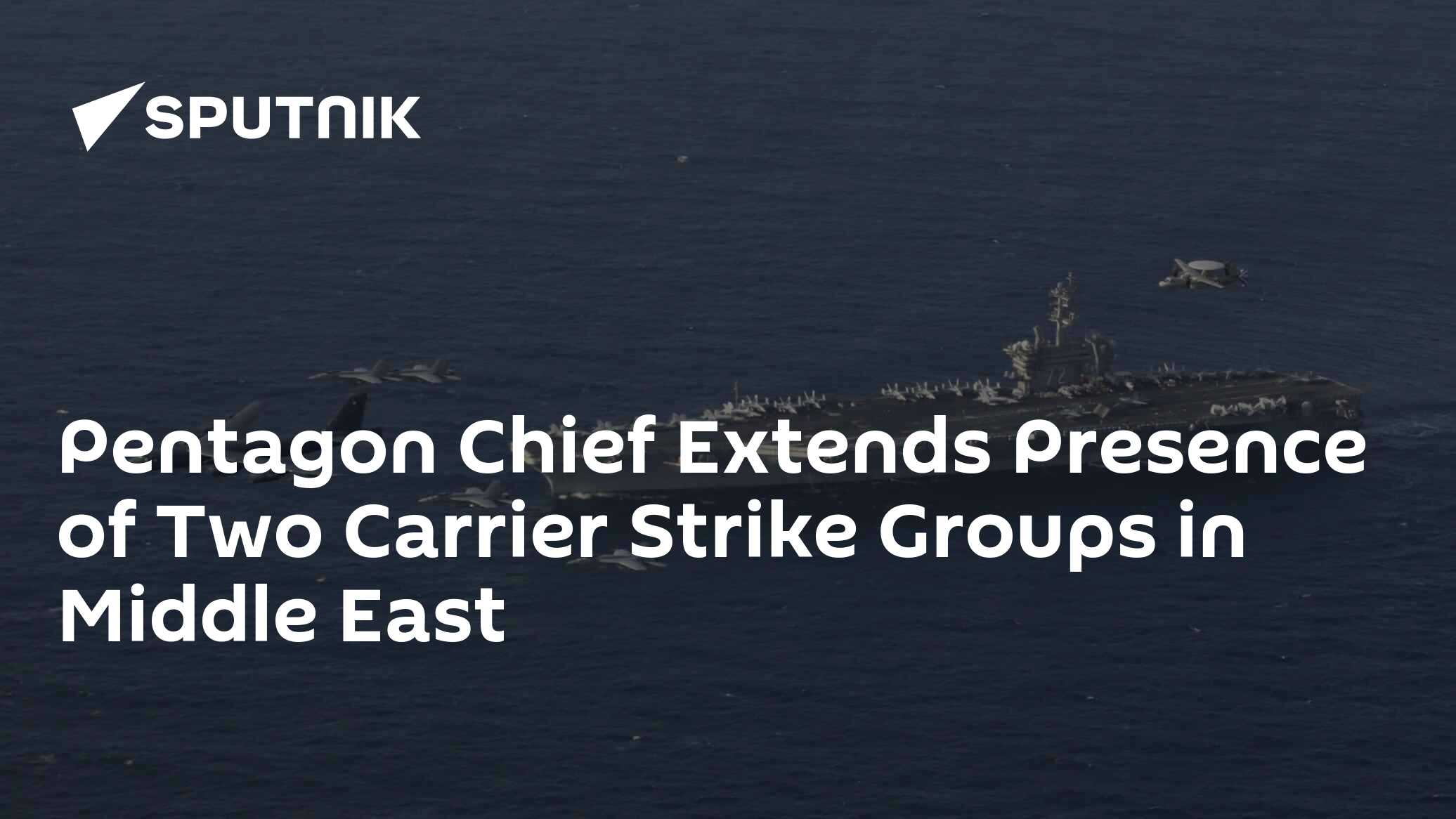 Pentagon Chief Extends Presence of Two Carrier Strike Groups in Middle East