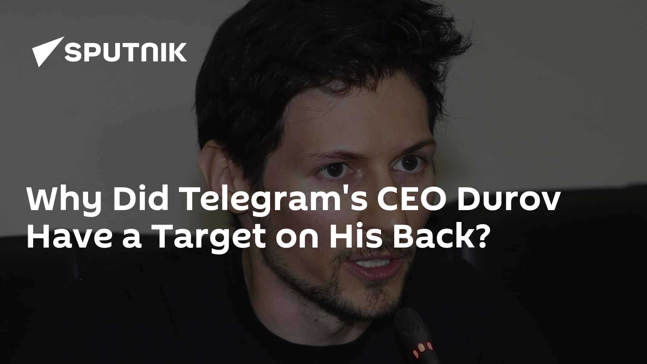 Why Did Telegram's CEO Durov Have a Target on His Back? - 26.08.2024 ...