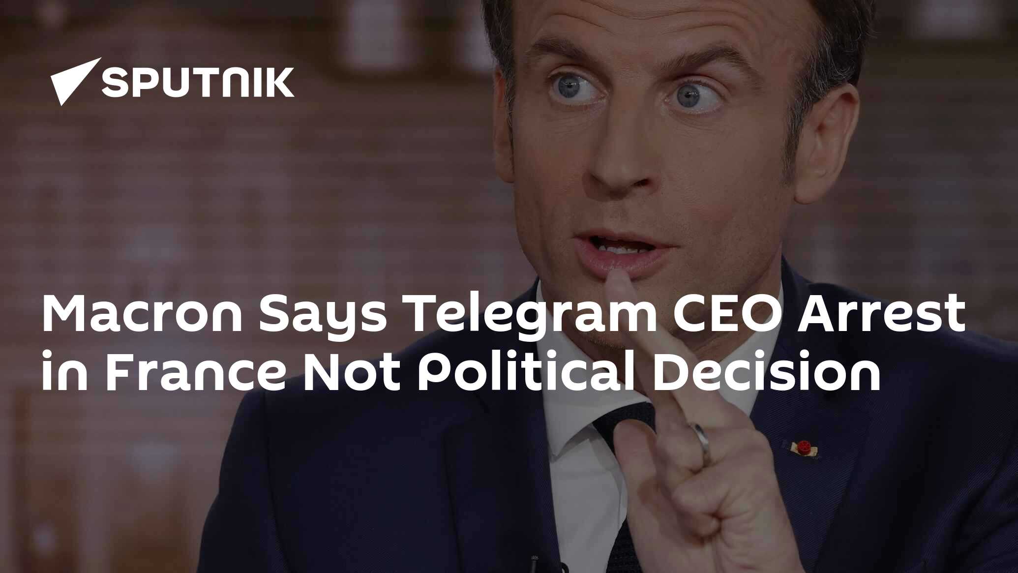 Macron Says Telegram CEO Arrest in France Not Political Decision