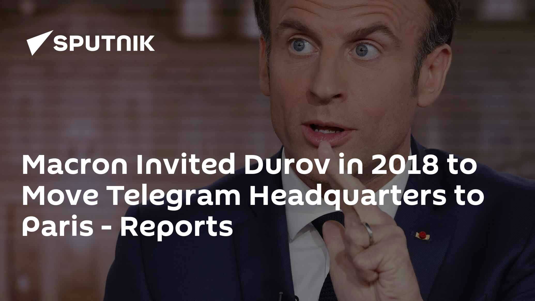 Macron Invited Durov in 2018 to Move Telegram Headquarters to Paris ...