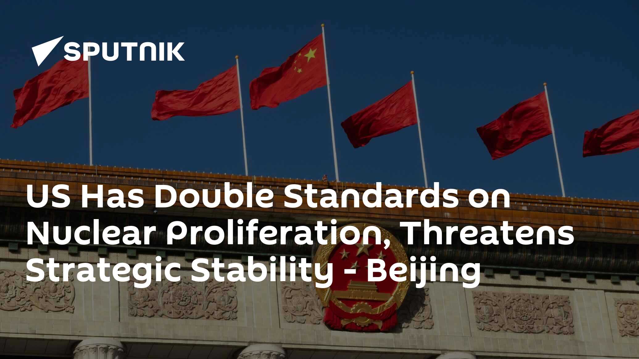 US Has Double Standards on Nuclear Proliferation, Threatens Strategic ...