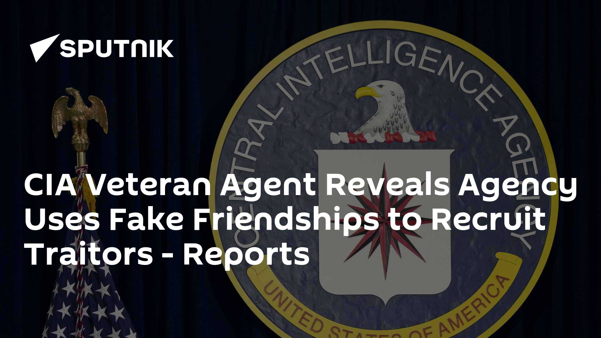 CIA Veteran Agent Reveals Agency Uses Fake Friendships to Recruit ...
