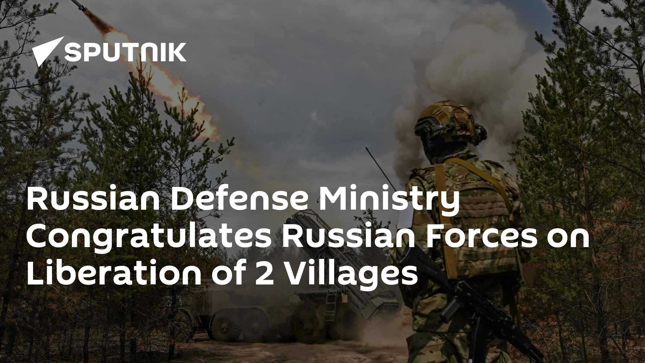 Russian Defense Ministry Congratulates Russian Forces on Liberation of ...