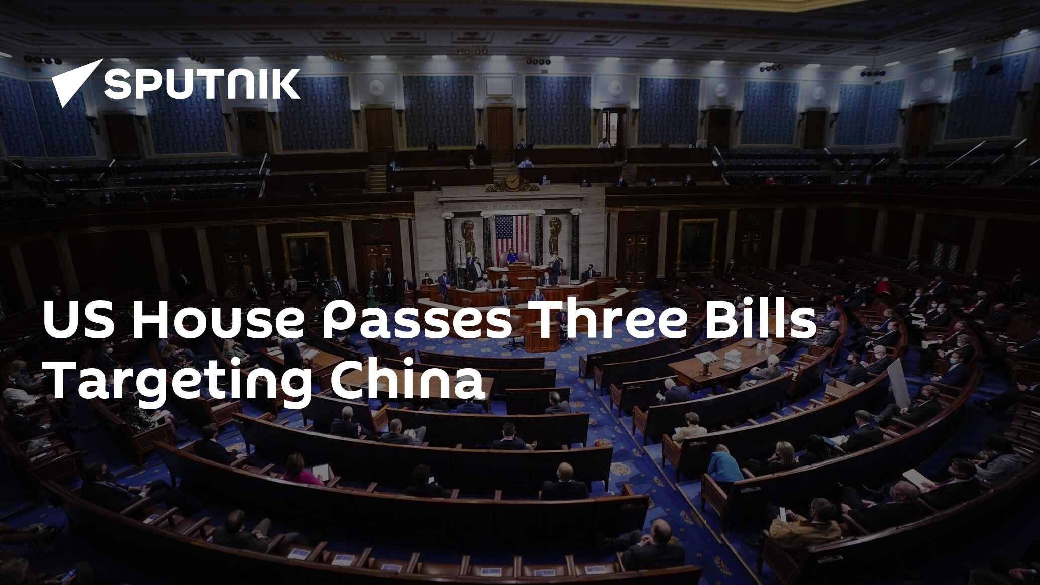 US House Passes Three Anti-China Bills