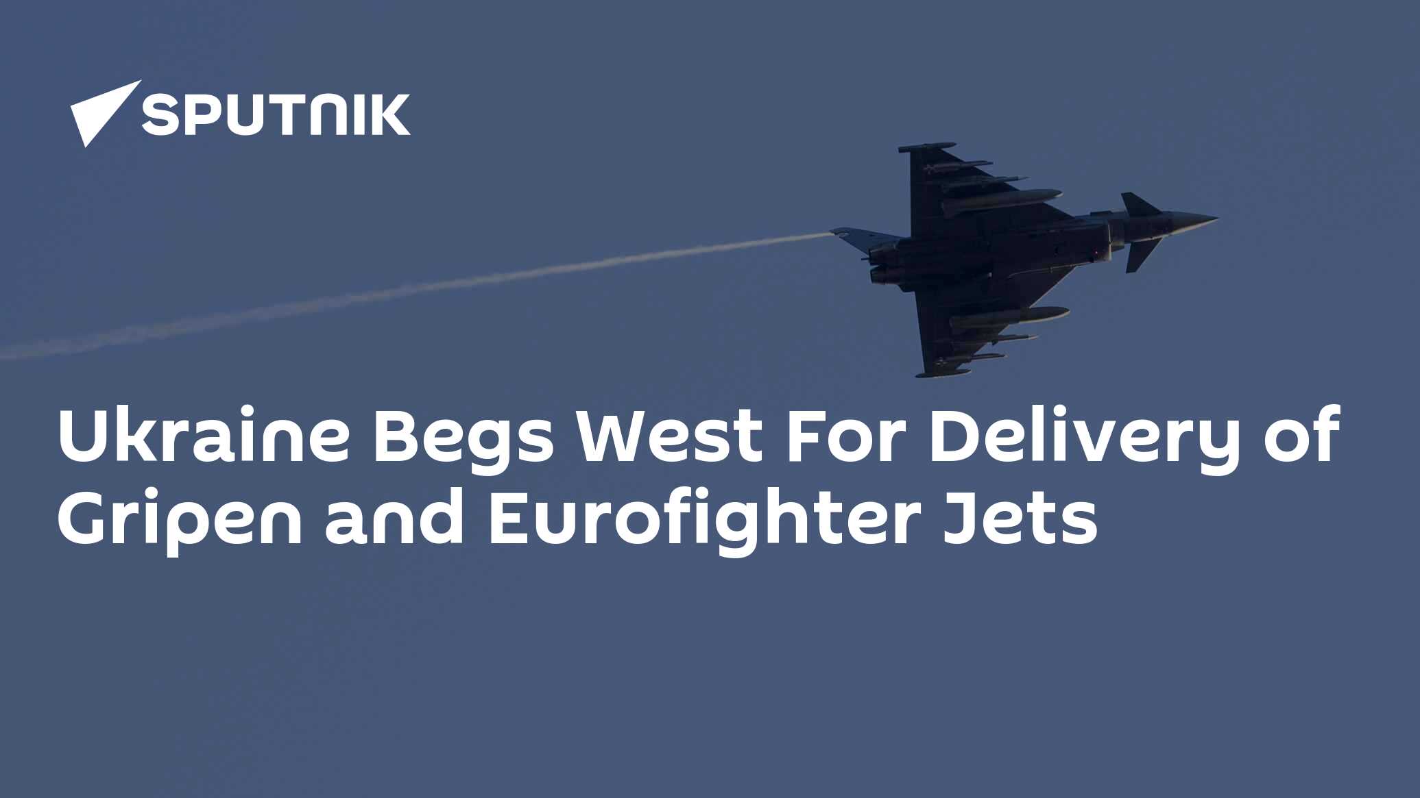 Ukraine Negotiates With West on Deliveries of Gripen and Eurofighter ...