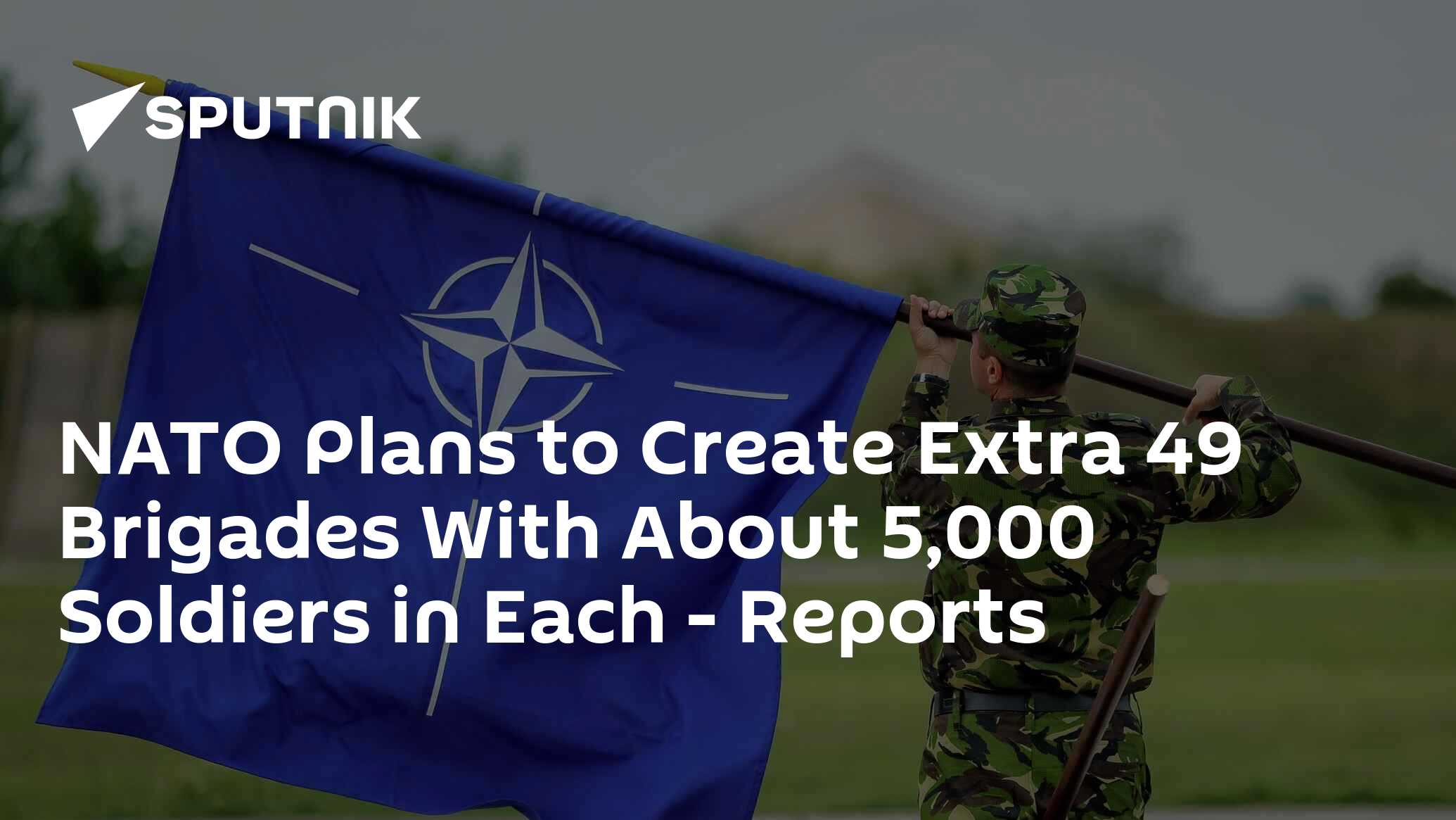 NATO Plans to Create Extra 49 Brigades With About 5,000 Soldiers in ...